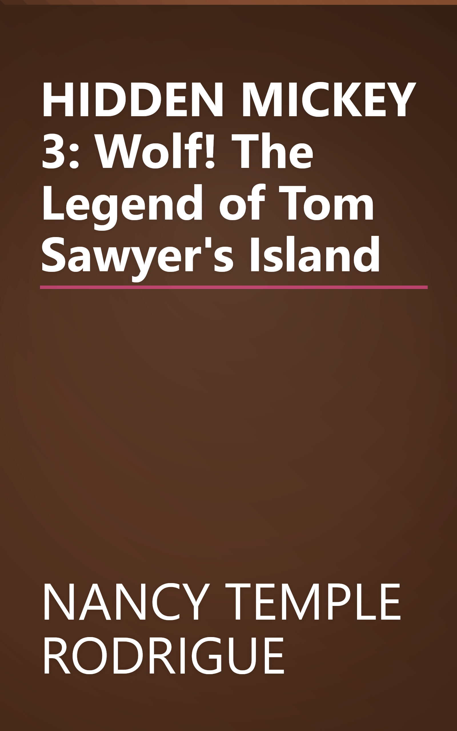 HIDDEN MICKEY 3: Wolf! The Legend of Tom Sawyer's Island book cover
