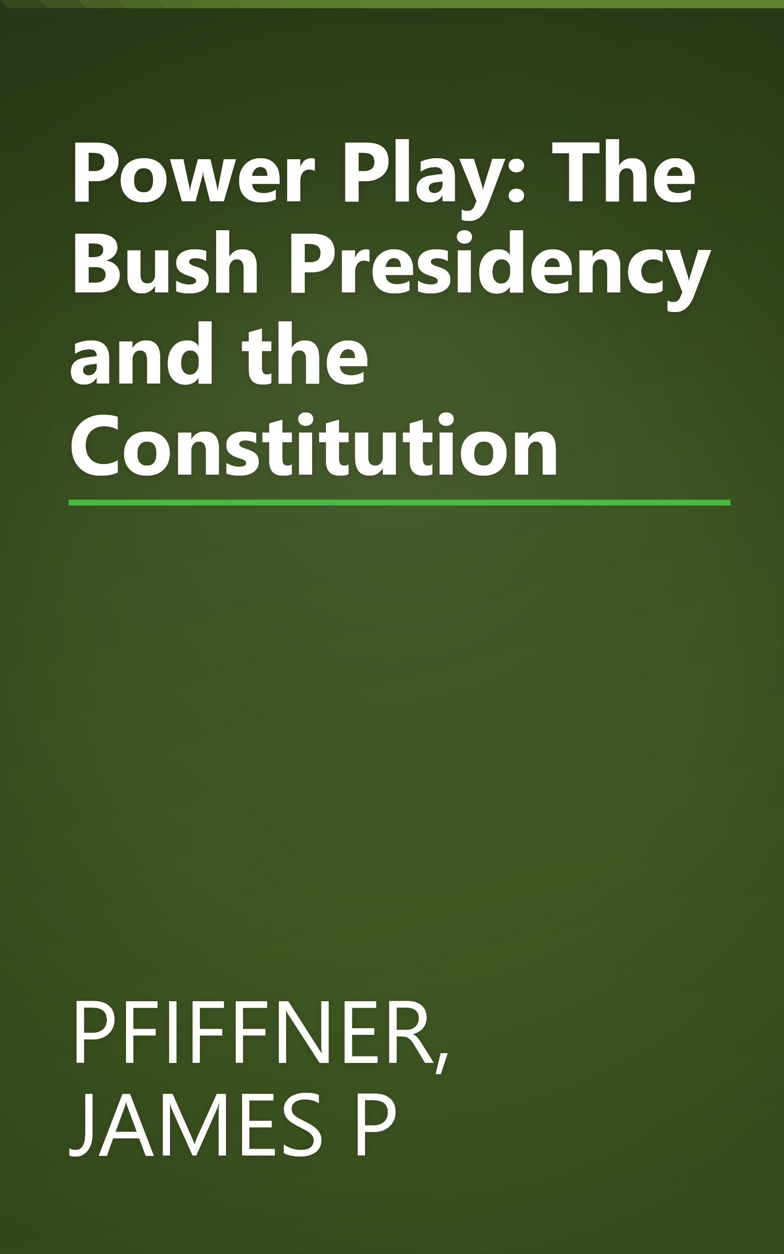 Power Play: The Bush Presidency and the Constitution book cover