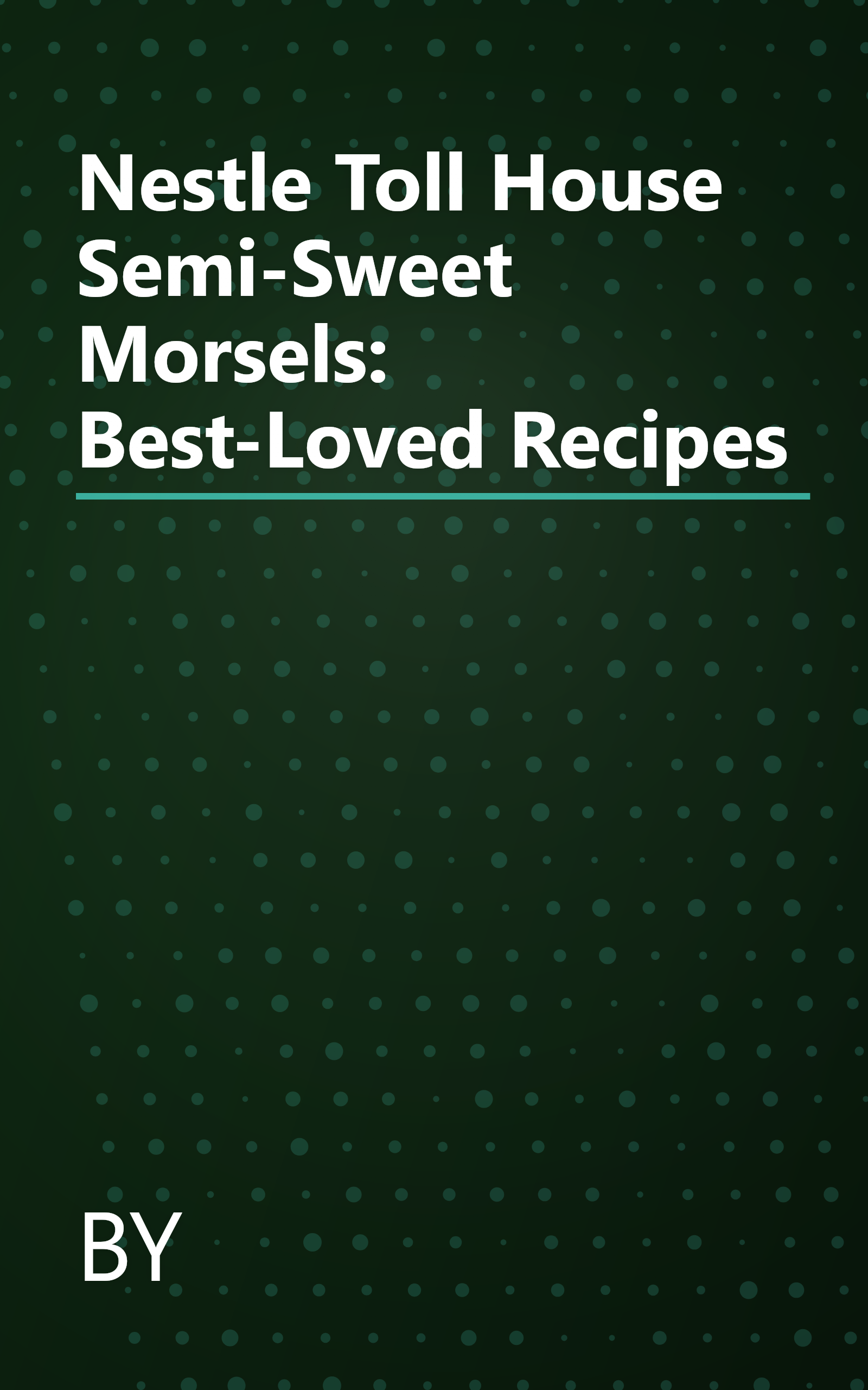 Nestle Toll House Semi-Sweet Morsels: Best-Loved Recipes book cover