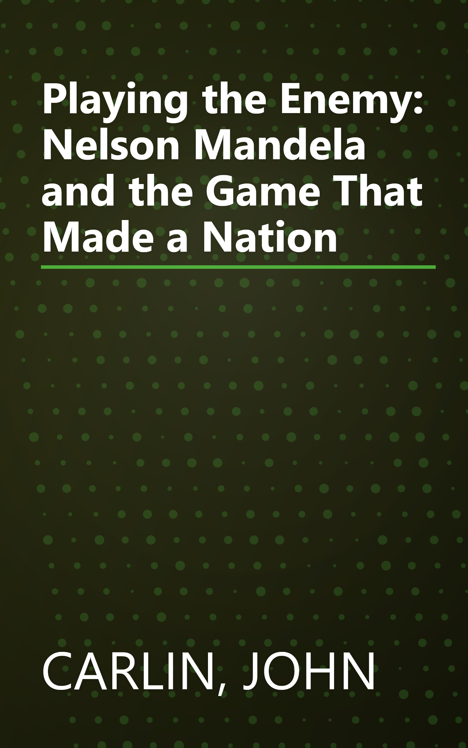 Playing the Enemy: Nelson Mandela and the Game That Made a Nation book cover