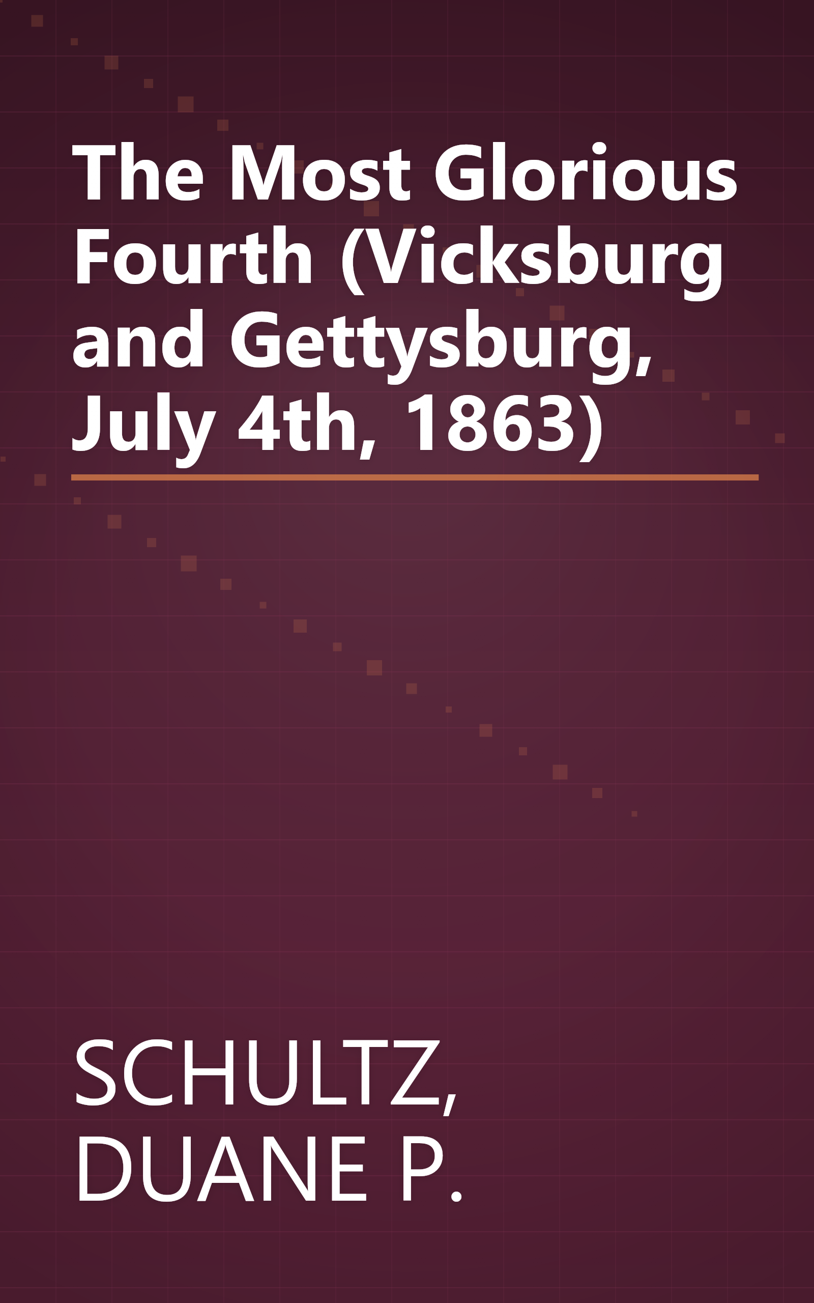 The Most Glorious Fourth (Vicksburg and Gettysburg, July 4th, 1863) book cover