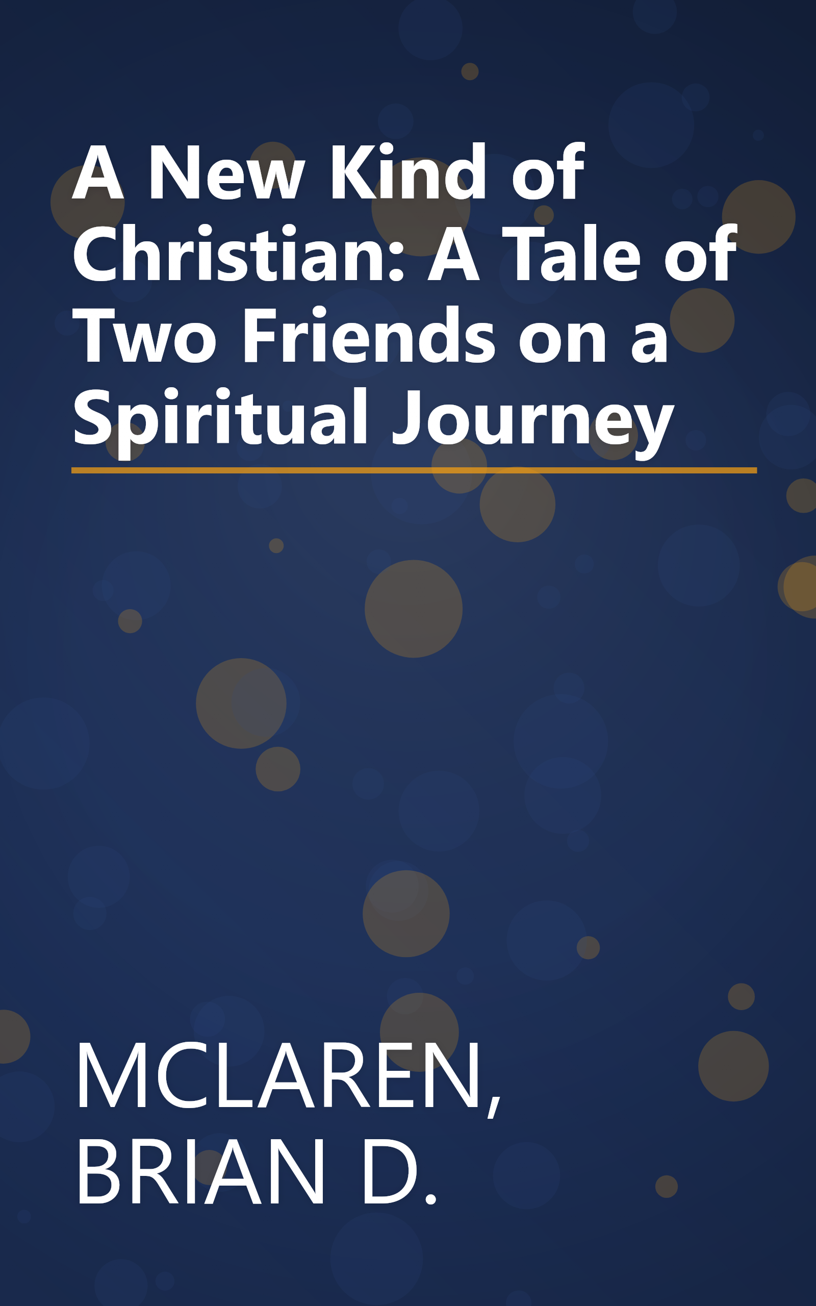 A New Kind of Christian: A Tale of Two Friends on a Spiritual Journey book cover
