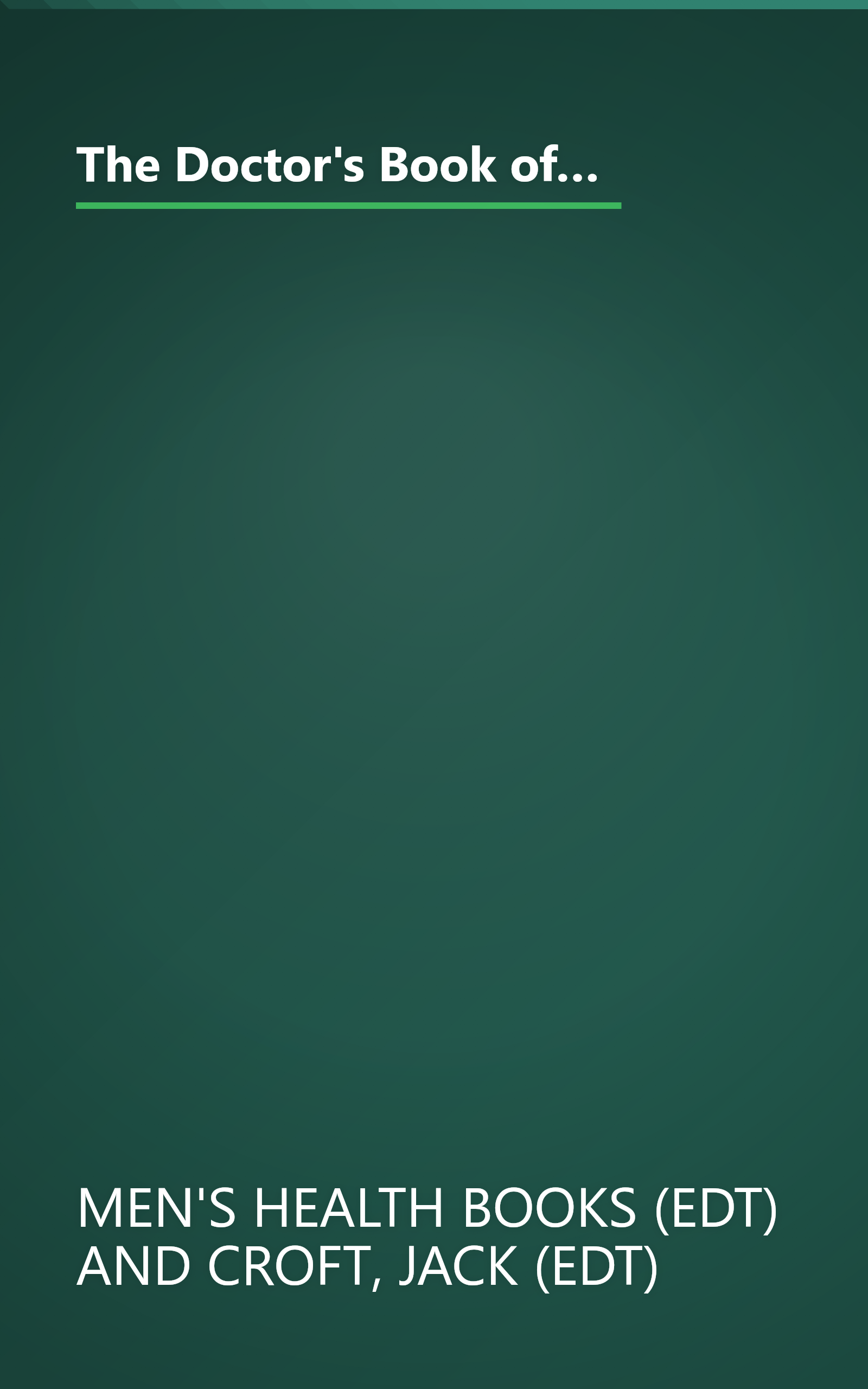 The Doctor's Book of Home Remedies for Men: From Heart Disease and Headaches to Flabby Abs and Road Rage, Over 2,000 Simple Solutions book cover