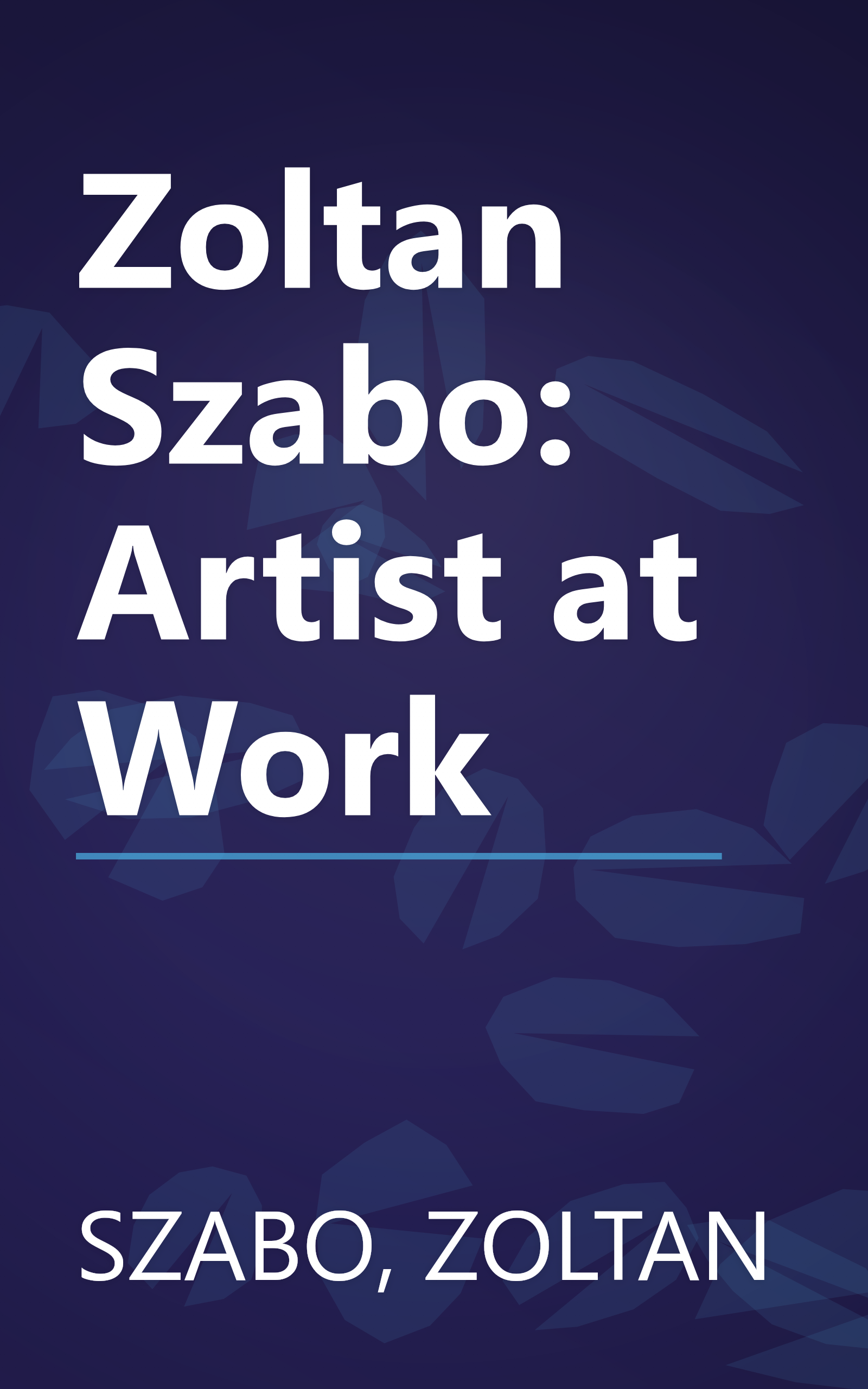 Zoltan Szabo: Artist at Work book cover