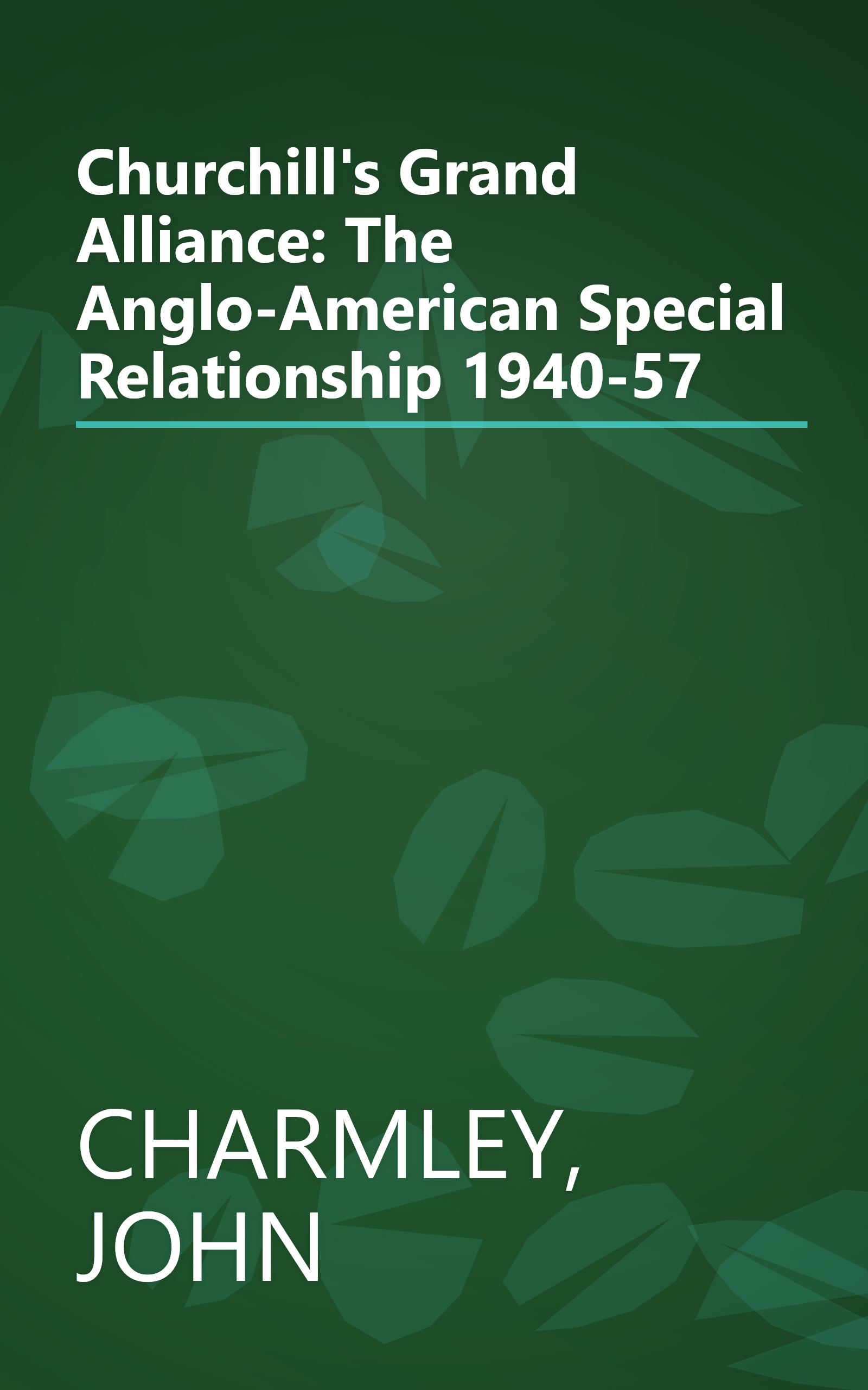 Churchill's Grand Alliance: The Anglo-American Special Relationship 1940-57 book cover