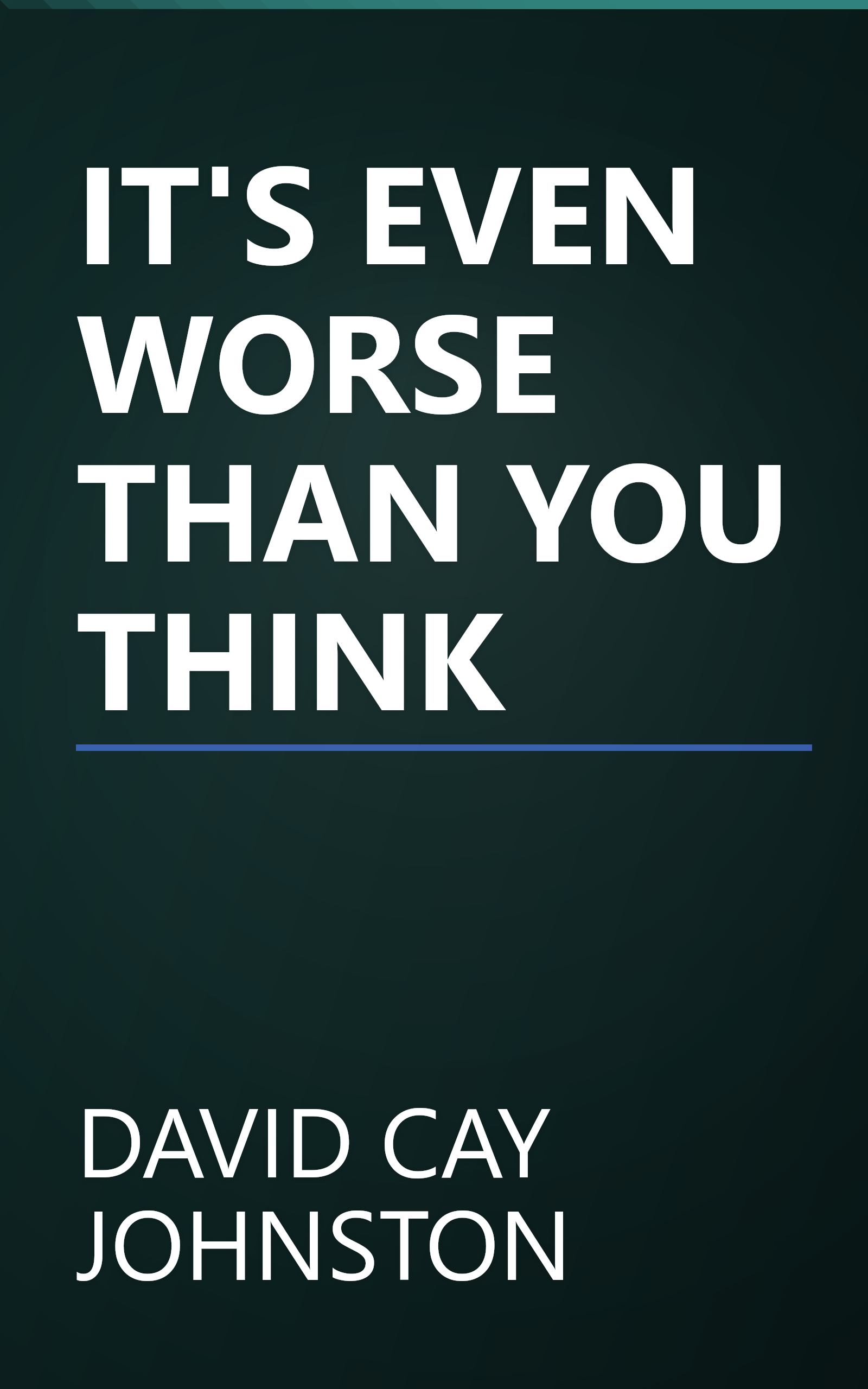 IT'S EVEN WORSE THAN YOU THINK book cover