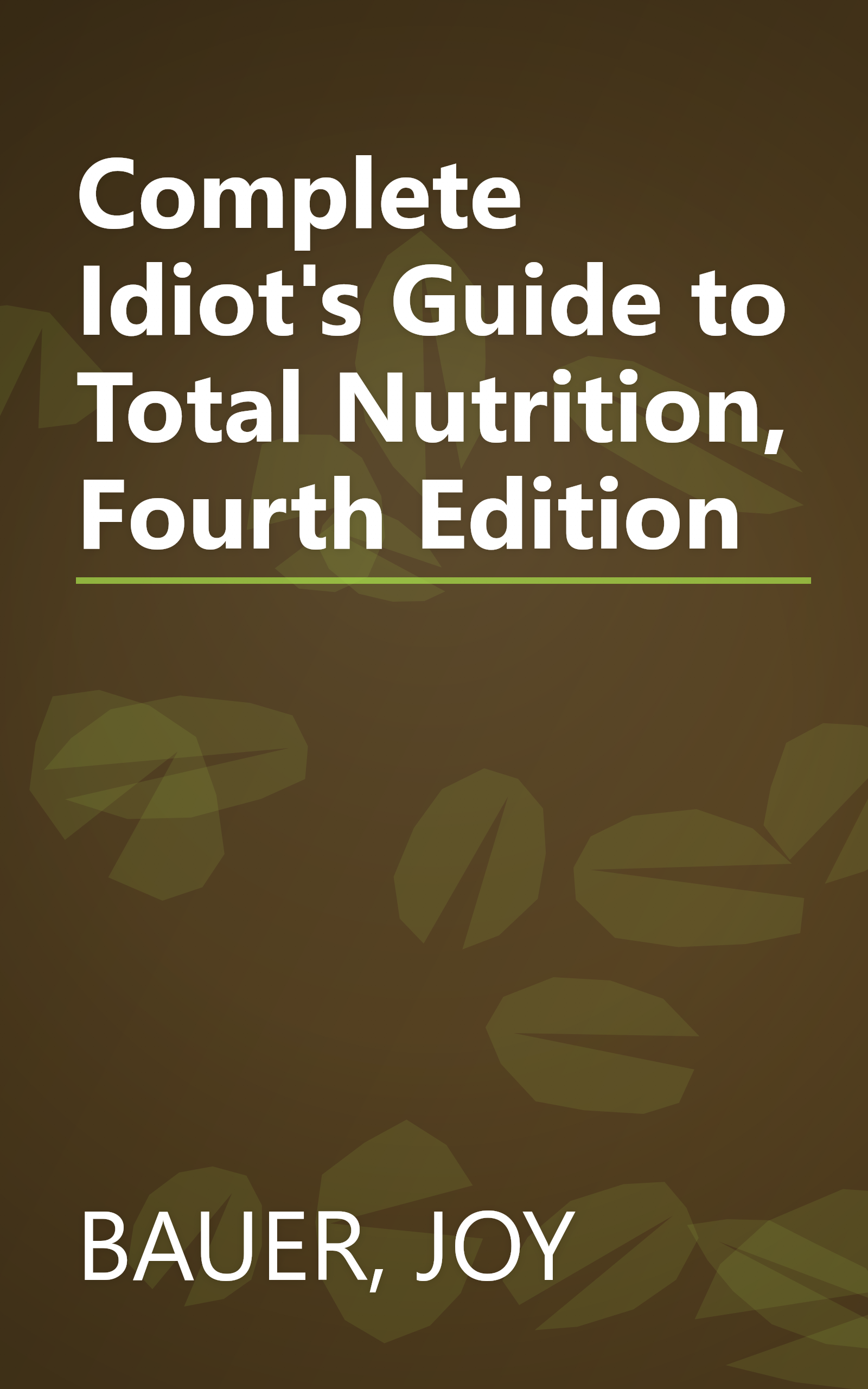 Complete Idiot's Guide to Total Nutrition, Fourth Edition book cover