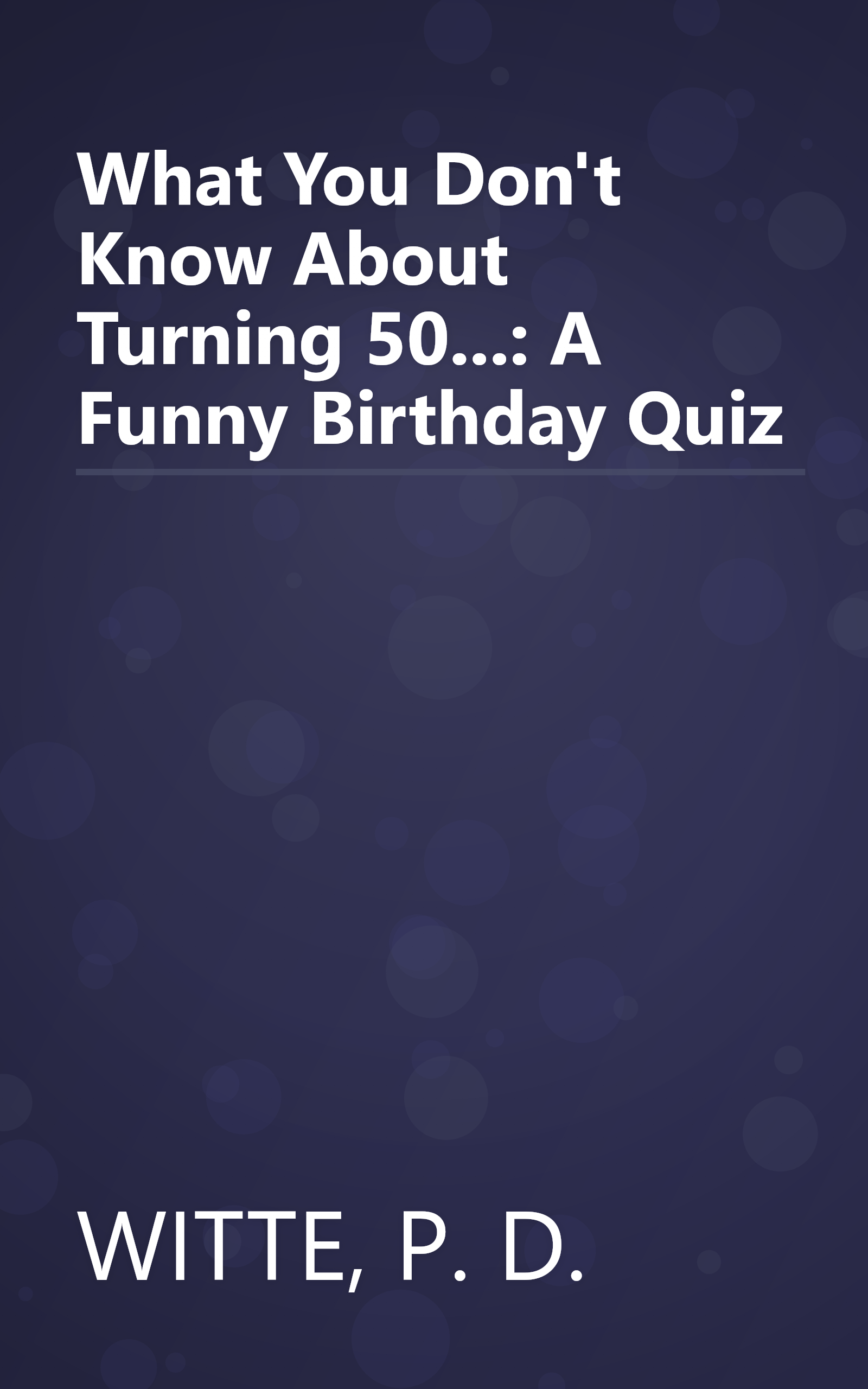 What You Don't Know About Turning 50...: A Funny Birthday Quiz book cover