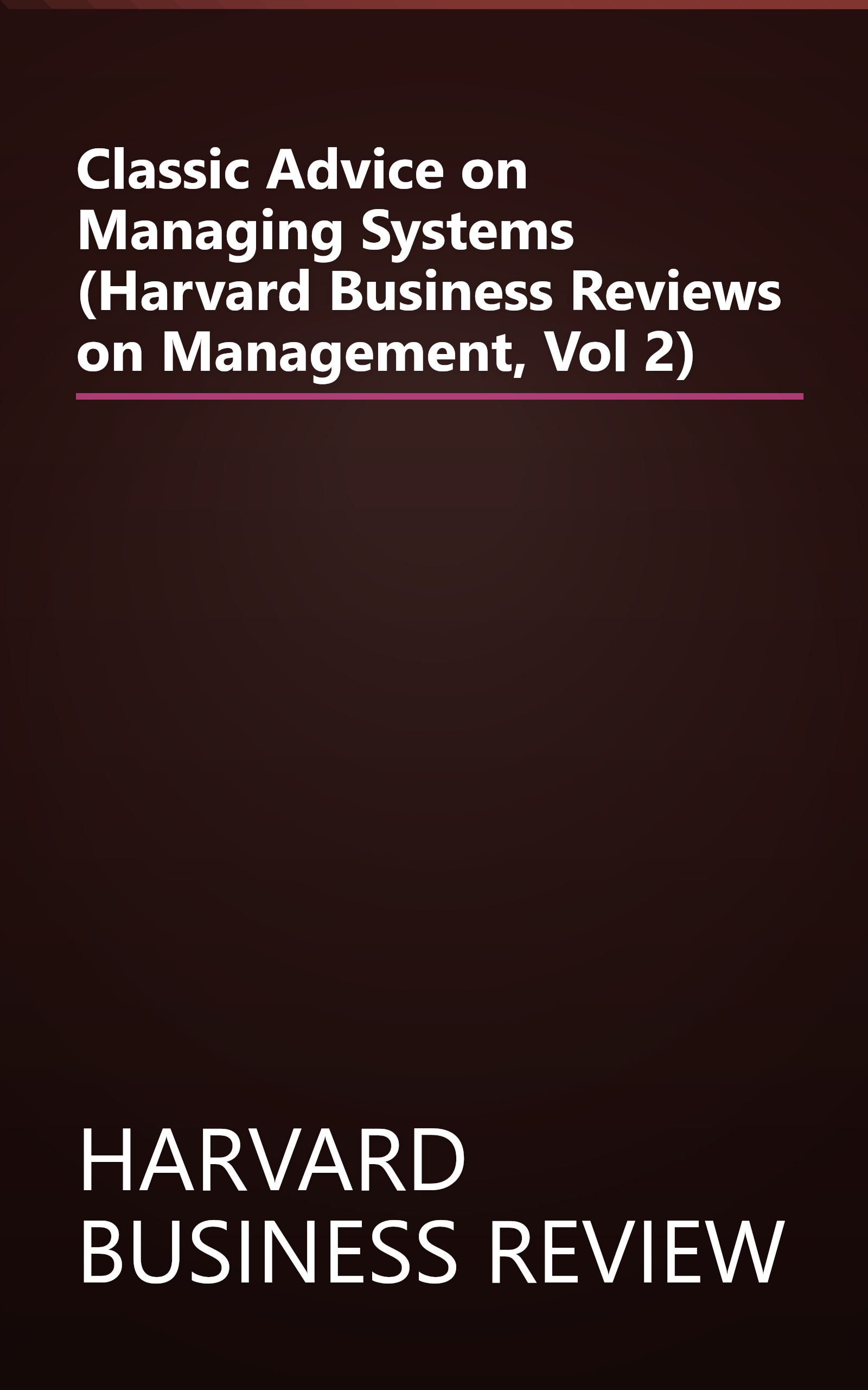 Classic Advice on Managing Systems (Harvard Business Reviews on Management, Vol 2) book cover