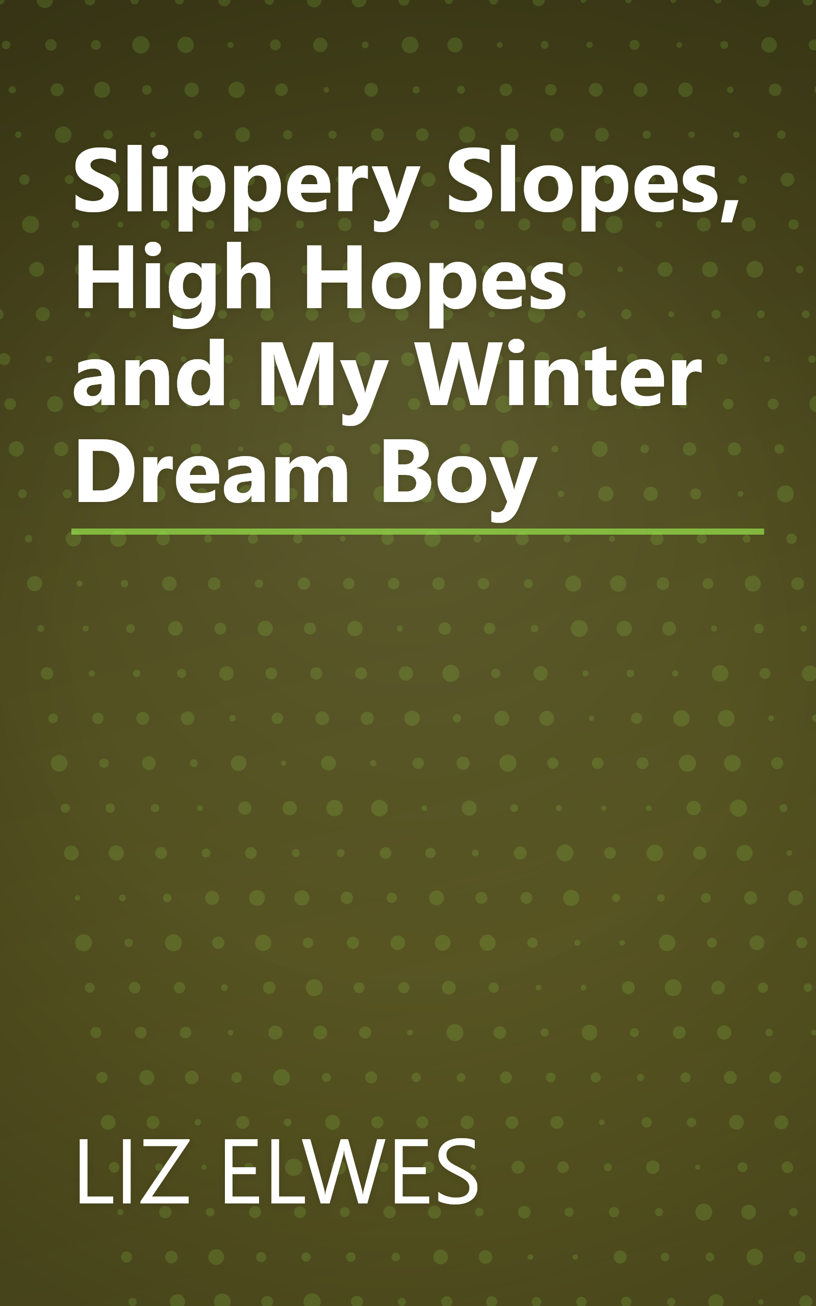 Slippery Slopes, High Hopes and My Winter Dream Boy book cover