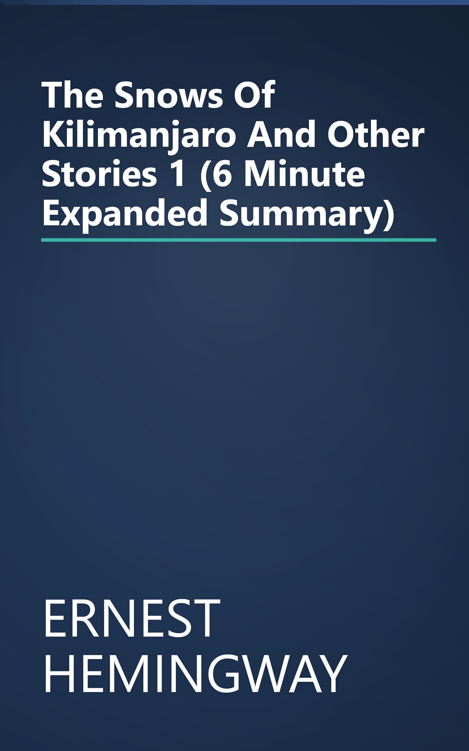 The Snows Of Kilimanjaro And Other Stories 1 (6 Minute   Expanded Summary) book cover