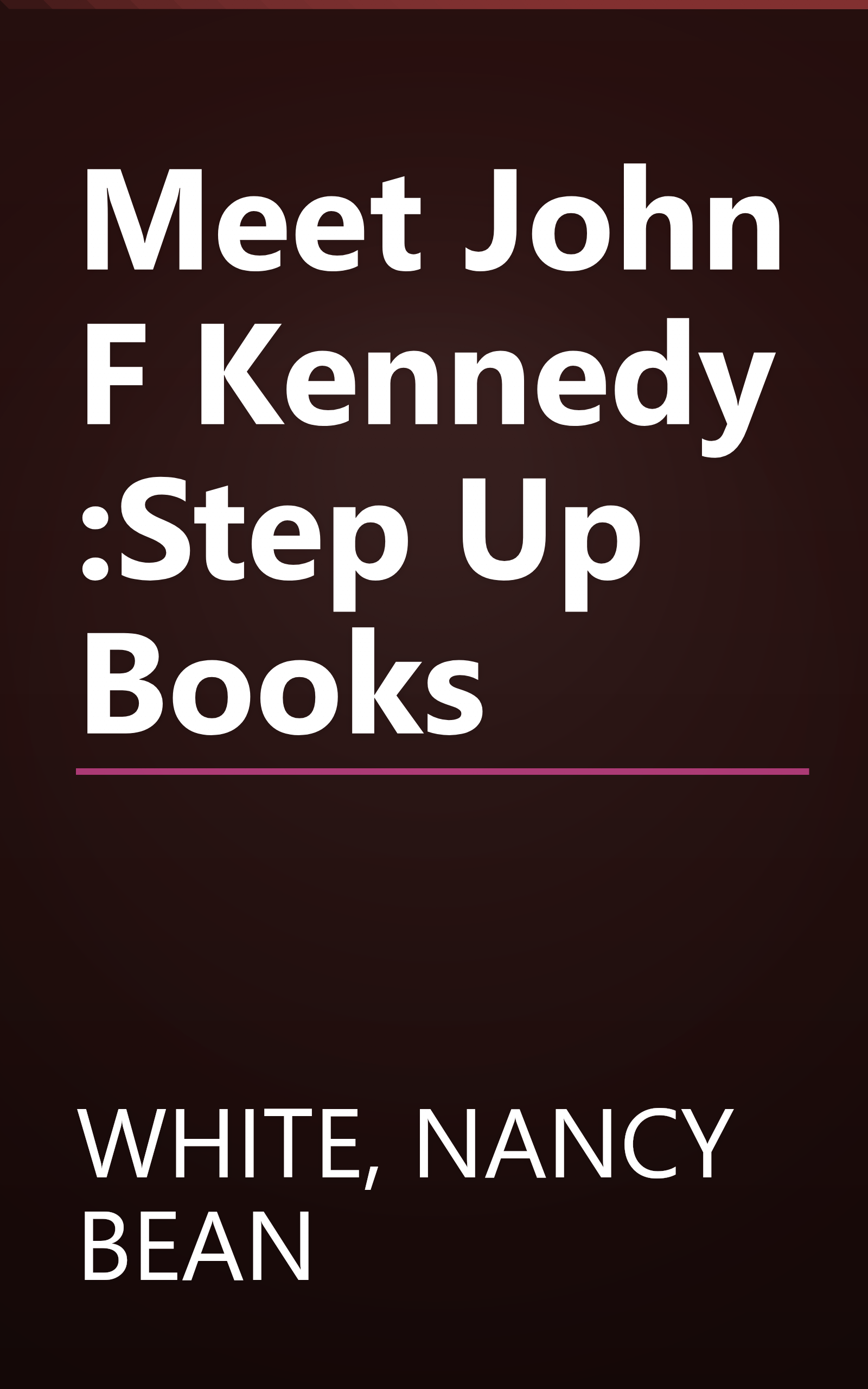 Meet John F Kennedy :Step Up Books book cover