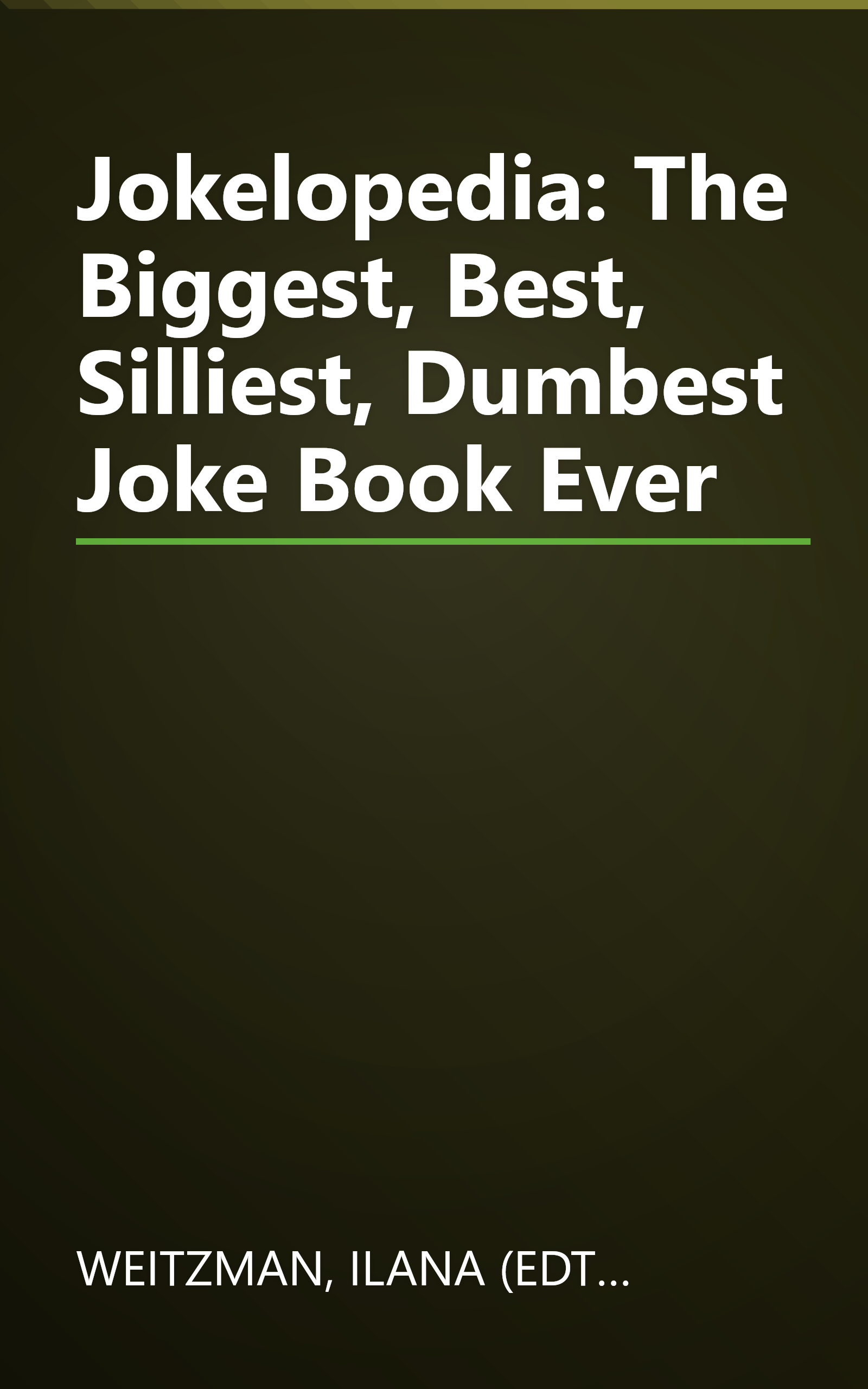 Jokelopedia: The Biggest, Best, Silliest, Dumbest Joke Book Ever book cover