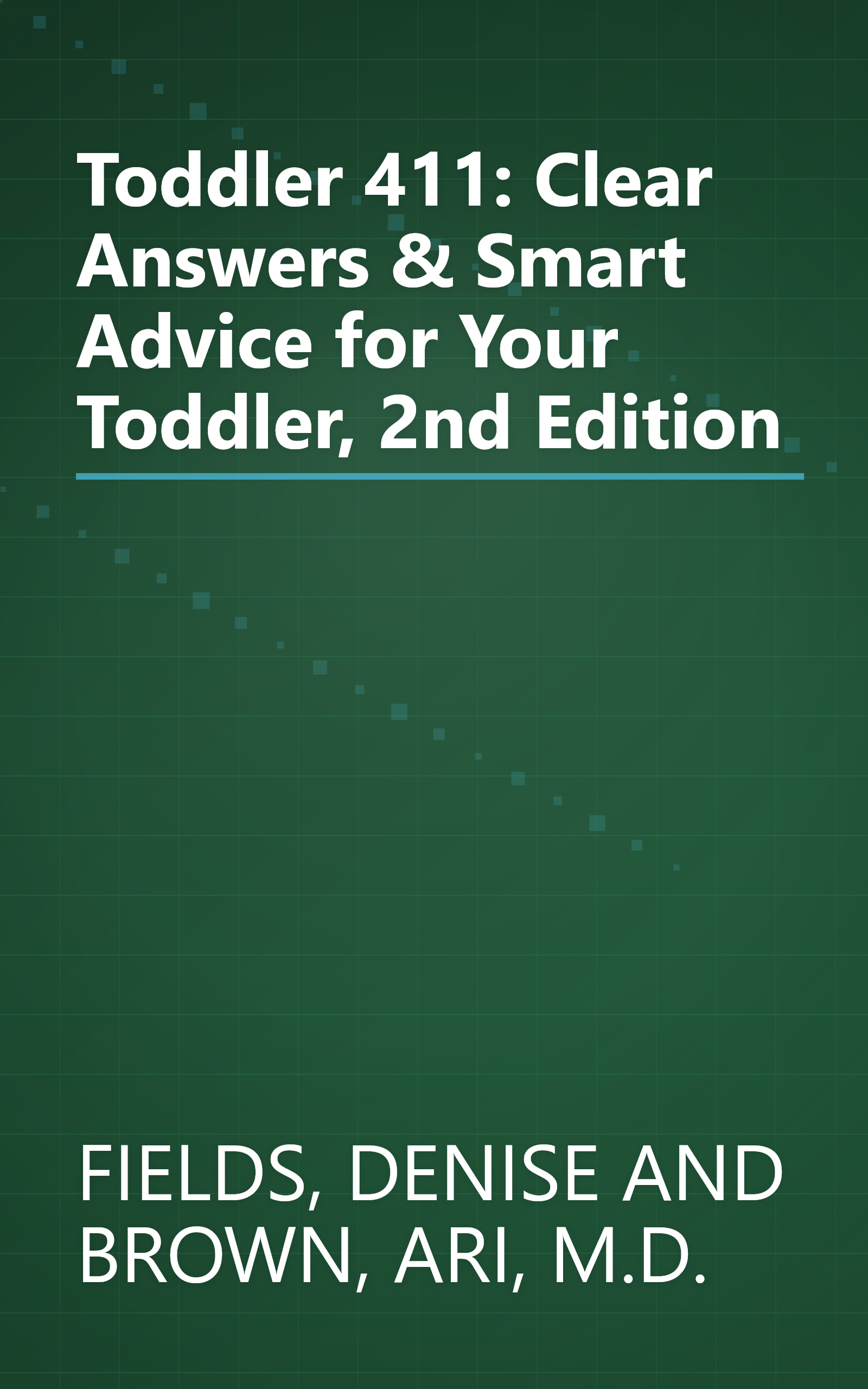 Toddler 411: Clear Answers & Smart Advice for Your Toddler, 2nd Edition book cover