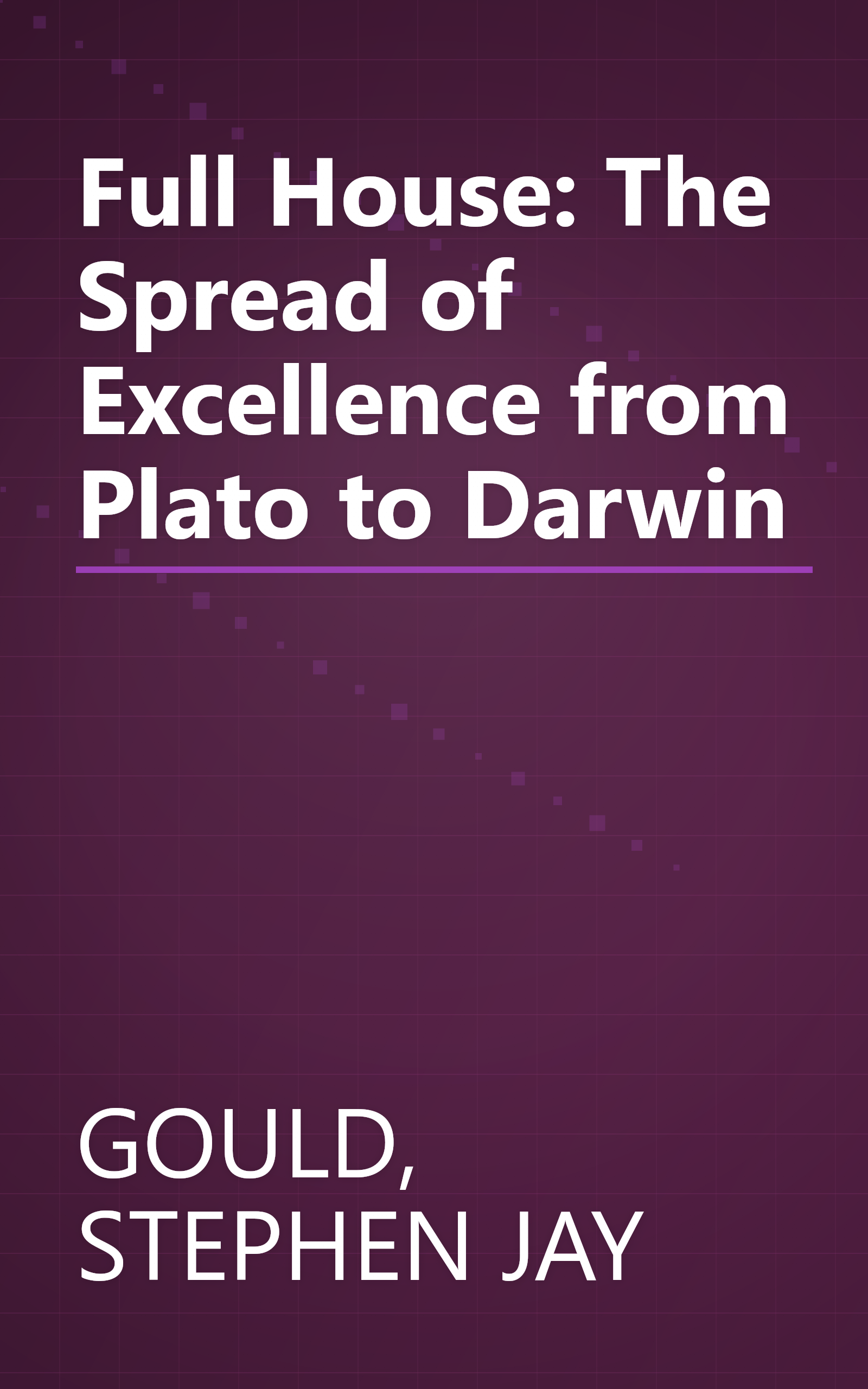 Full House: The Spread of Excellence from Plato to Darwin book cover