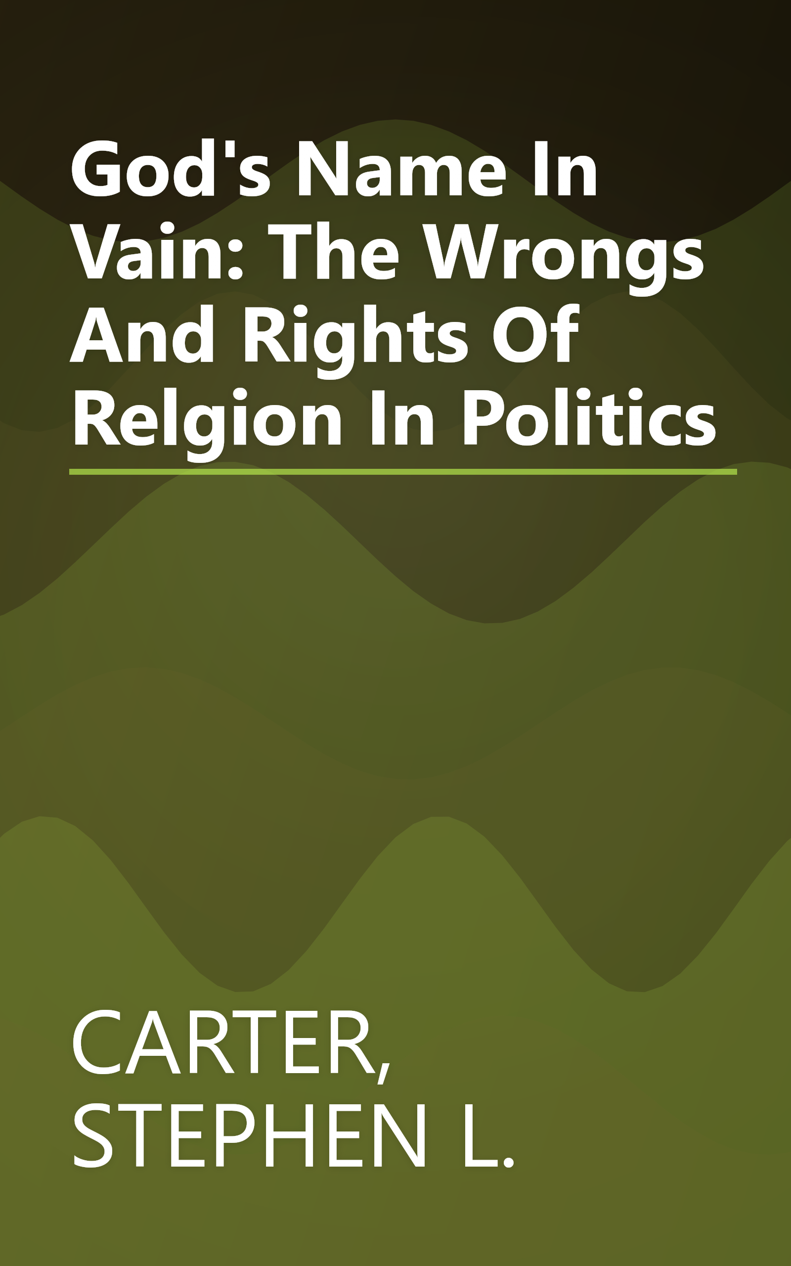 God's Name In Vain: The Wrongs And Rights Of Relgion In Politics book cover