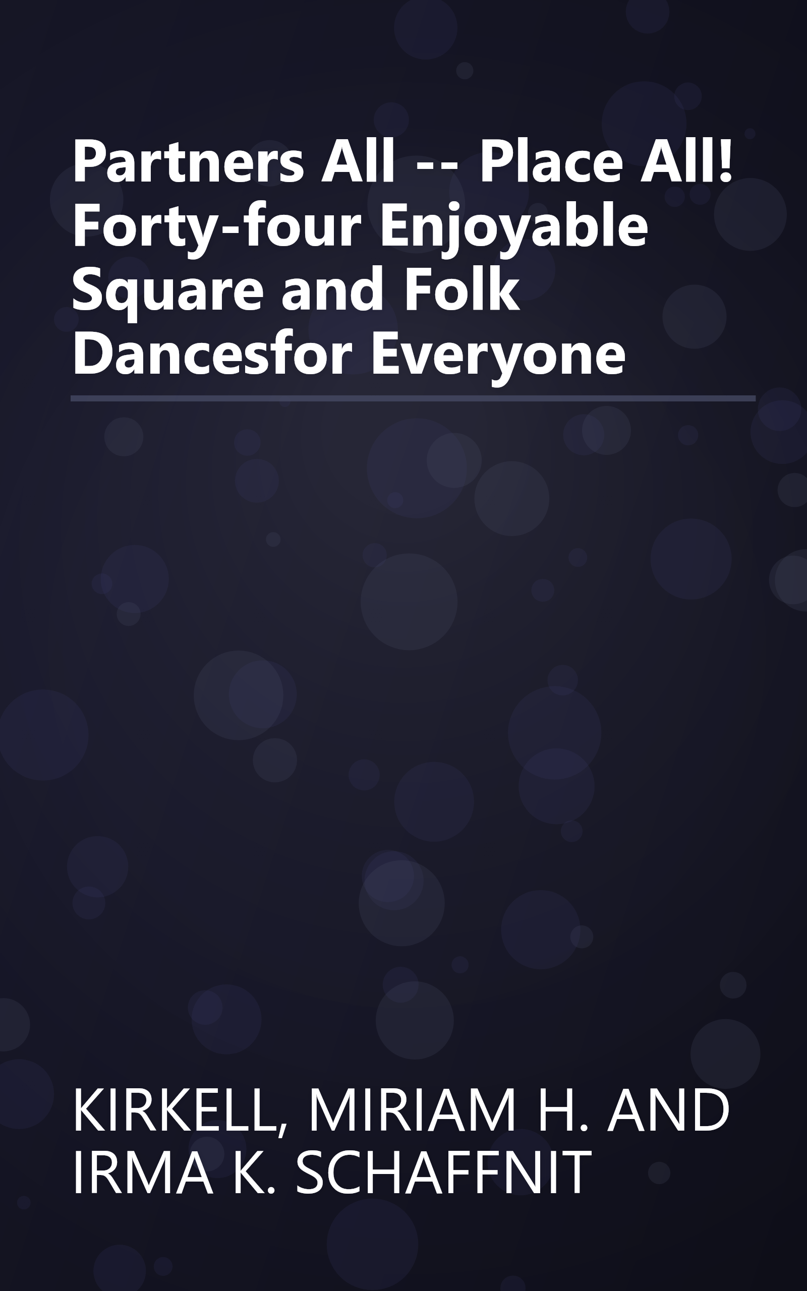 Partners All -- Place All! Forty-four Enjoyable Square and Folk Dancesfor Everyone book cover