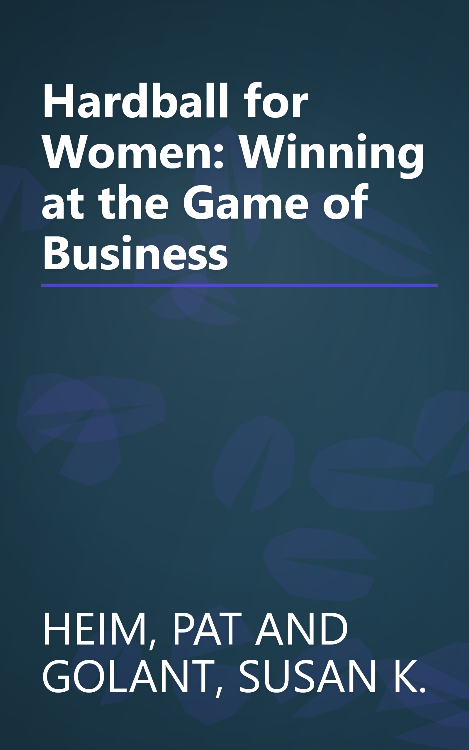 Hardball for Women: Winning at the Game of Business book cover
