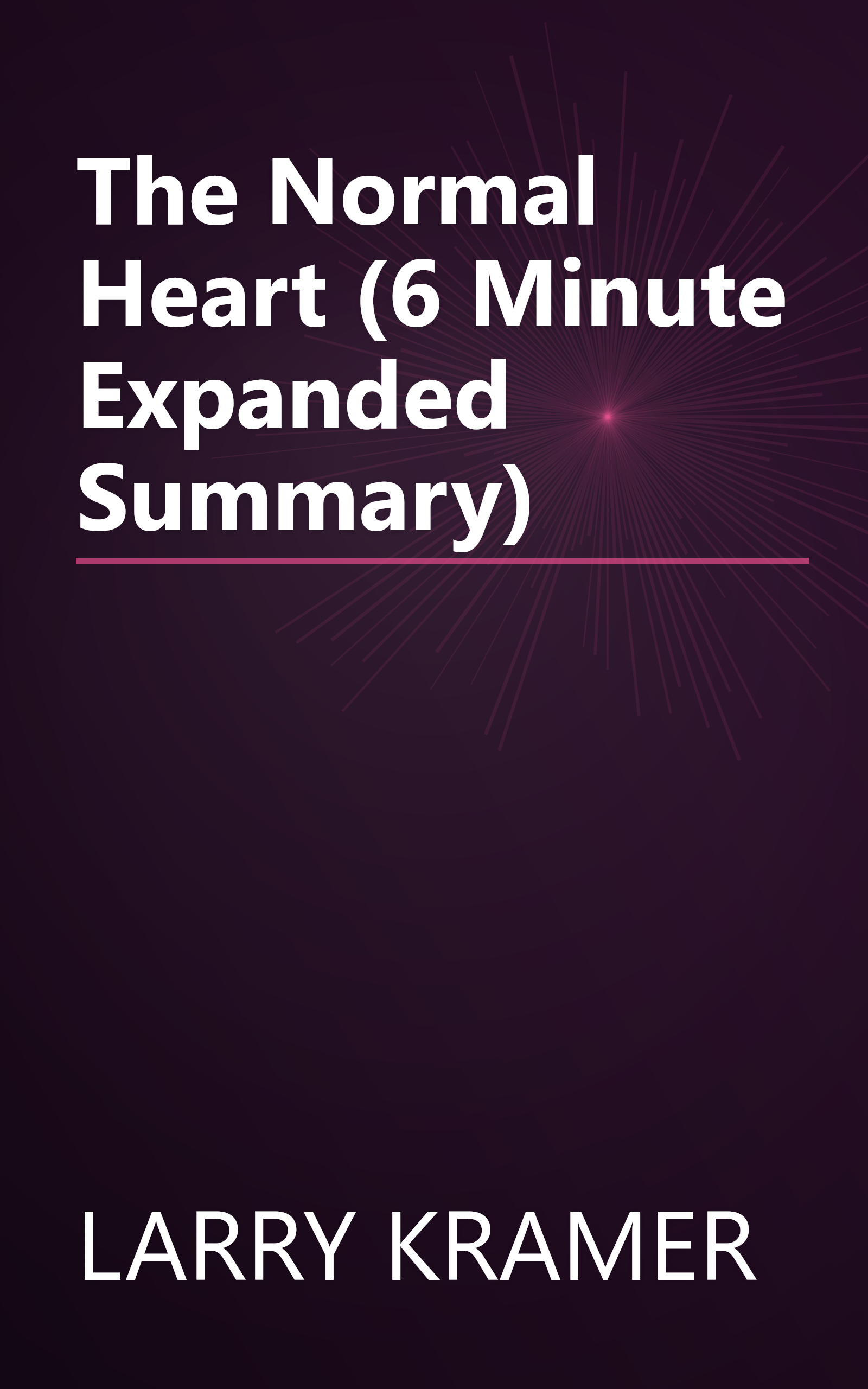 The Normal Heart (6 Minute   Expanded Summary) book cover