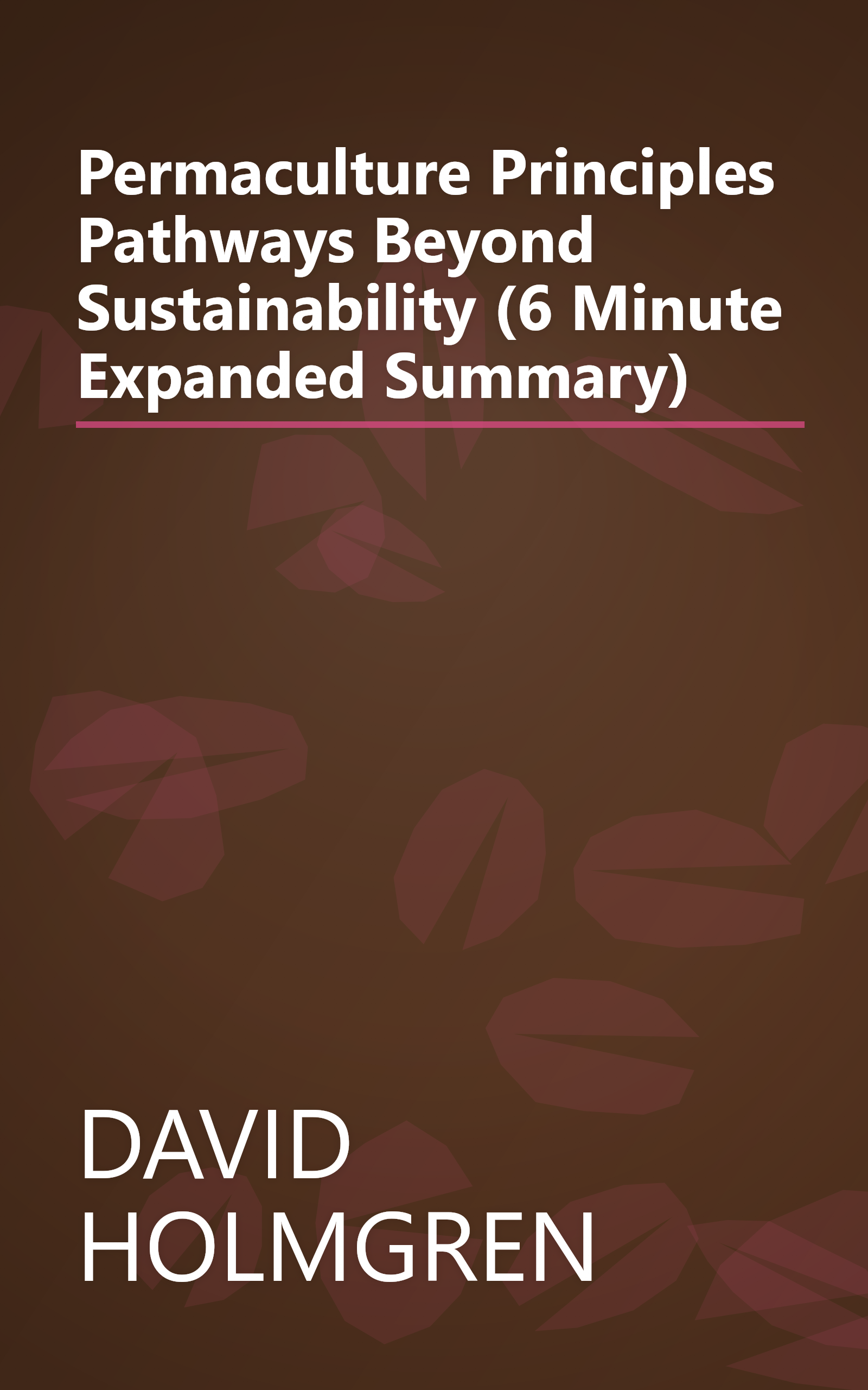 Permaculture  Principles   Pathways Beyond Sustainability (6 Minute   Expanded Summary) book cover
