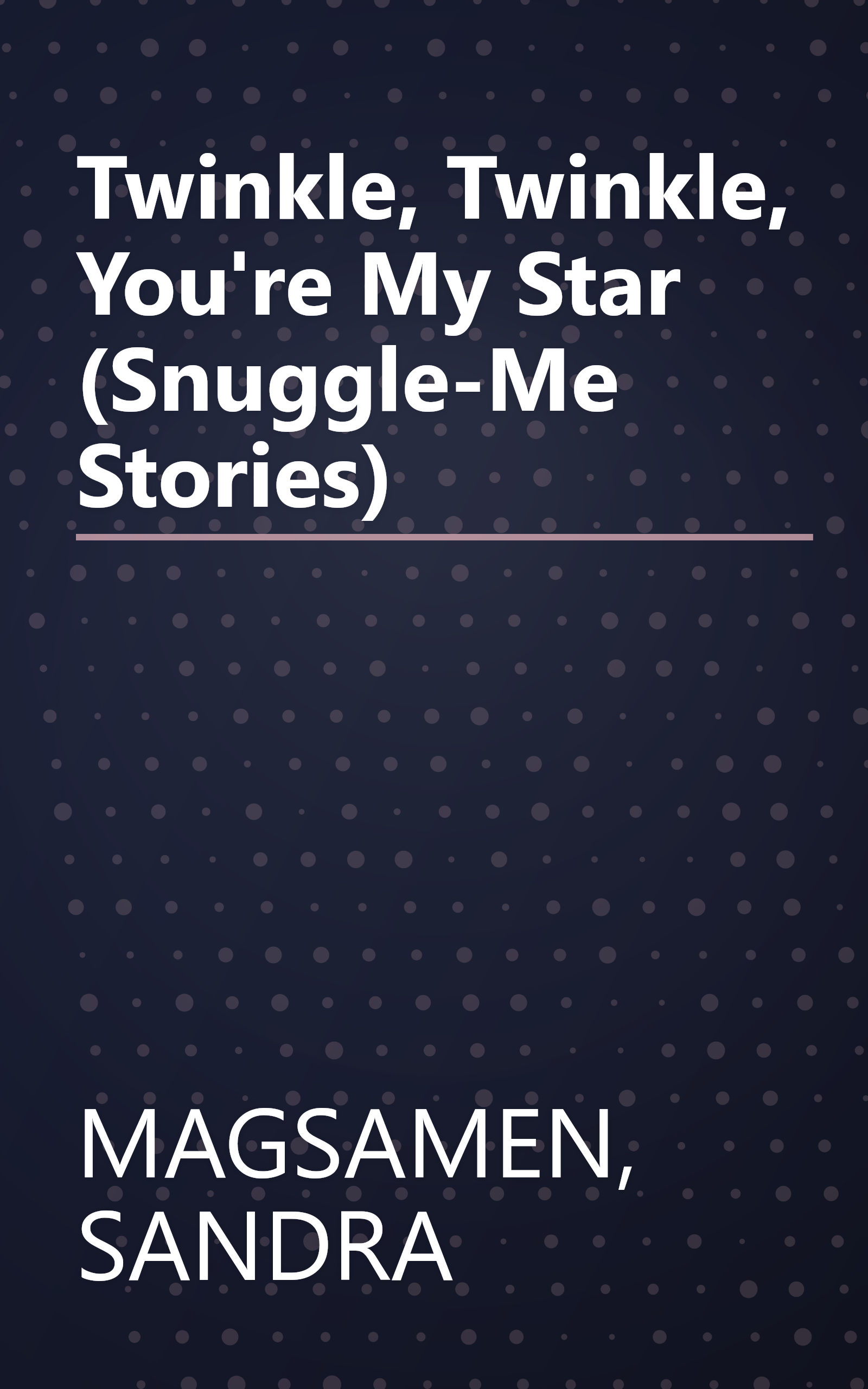Twinkle, Twinkle, You're My Star (Snuggle-Me Stories) book cover