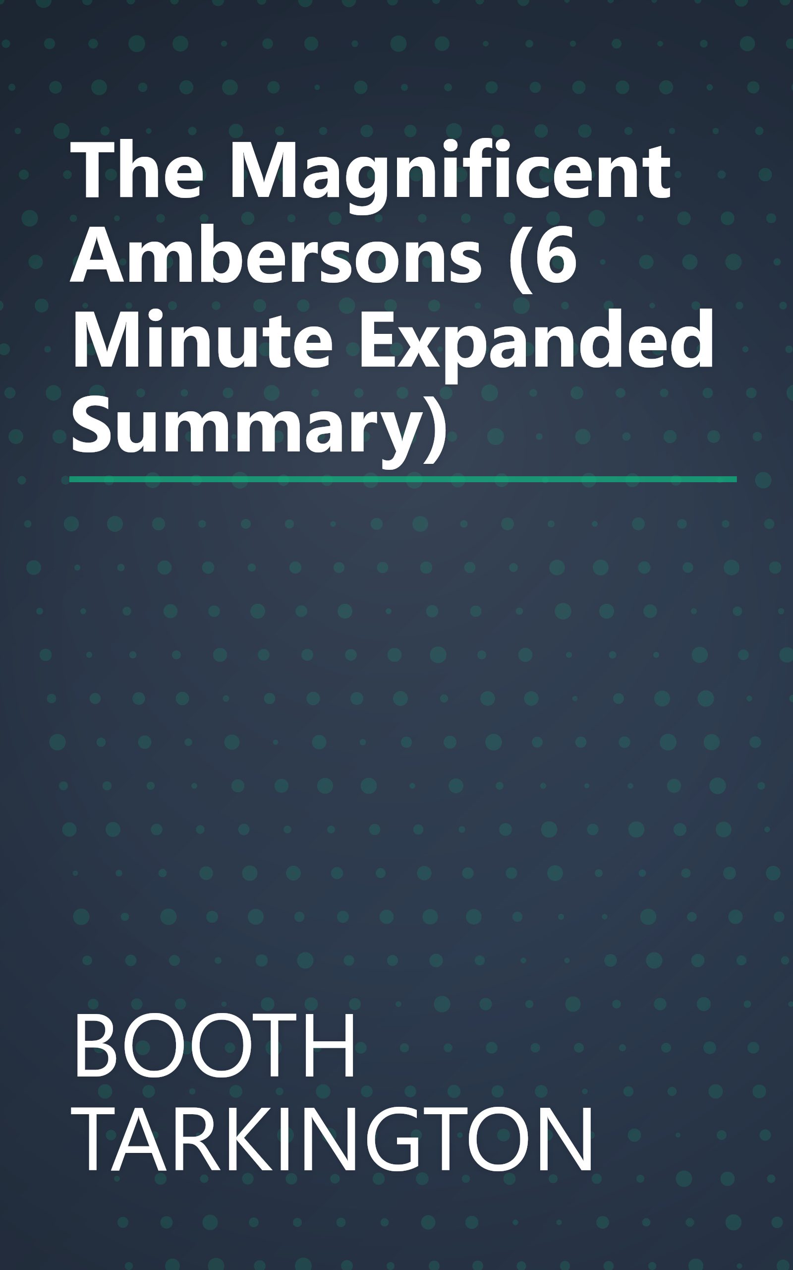 The Magnificent Ambersons (6 Minute   Expanded Summary) book cover