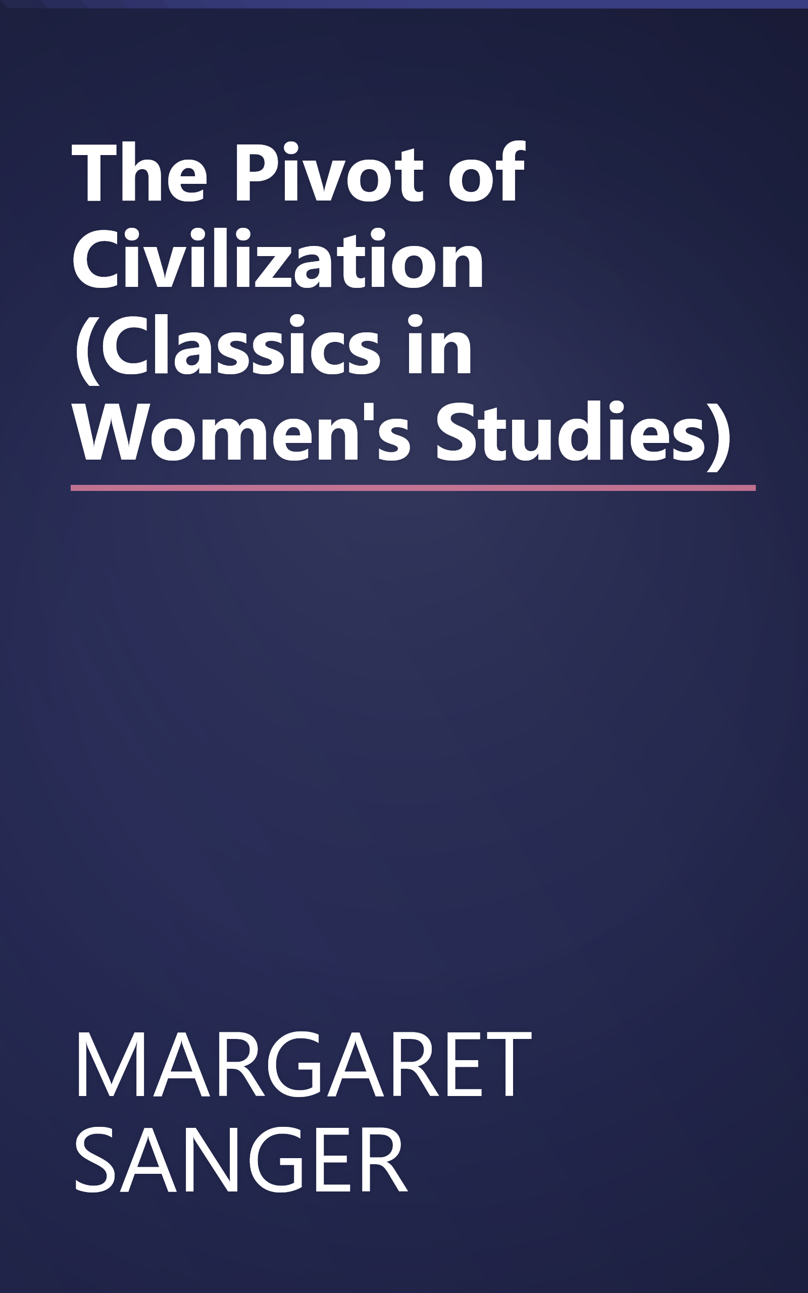 The Pivot of Civilization (Classics in Women's Studies) book cover
