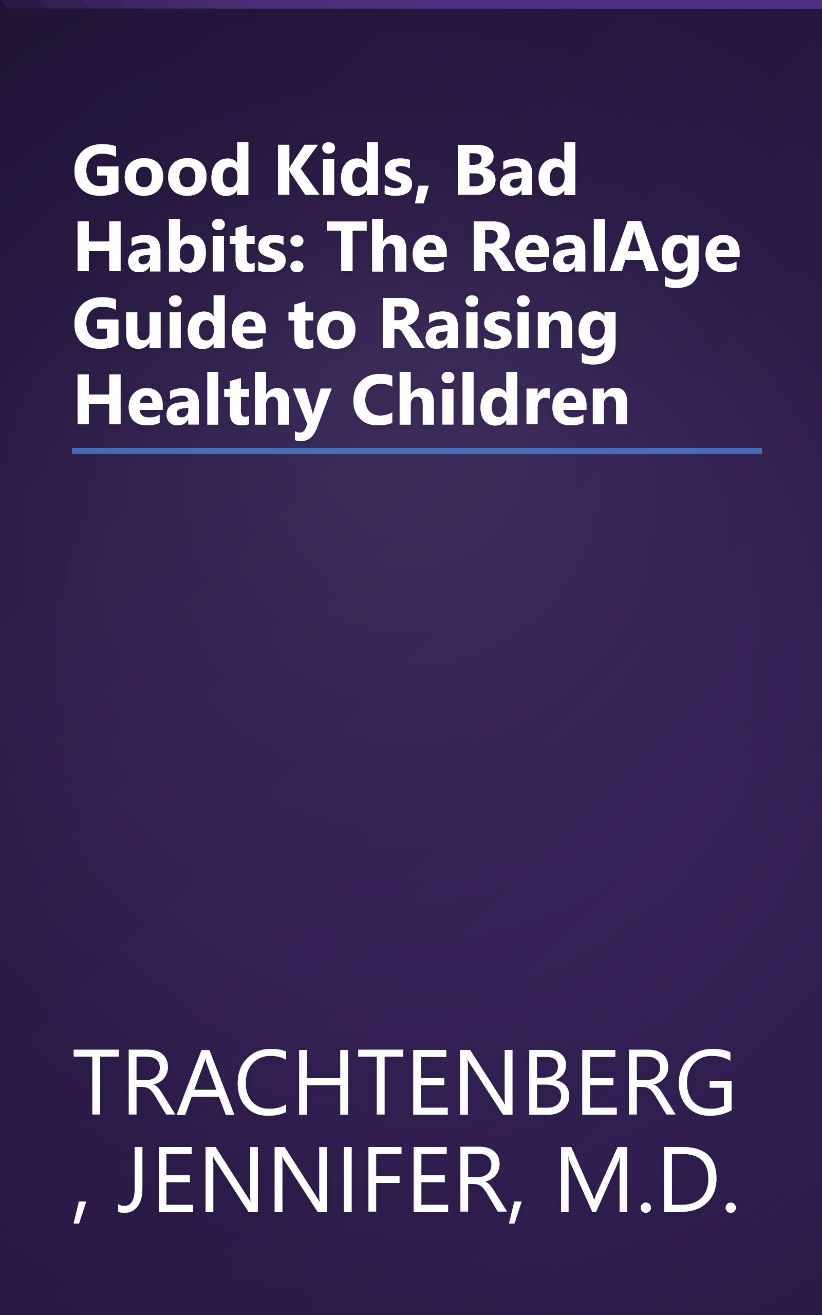 Good Kids, Bad Habits: The RealAge Guide to Raising Healthy Children book cover