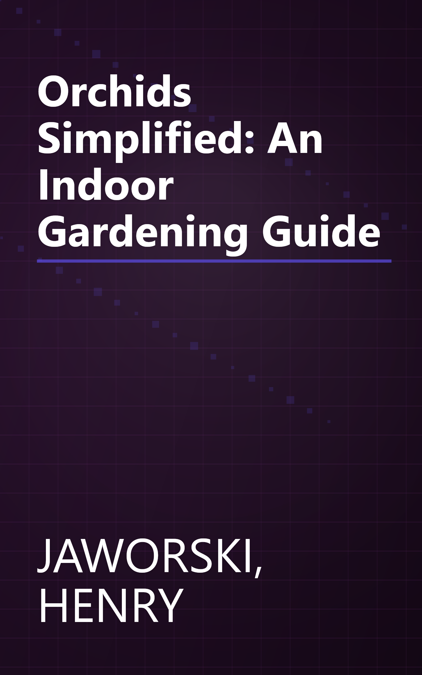 Orchids Simplified: An Indoor Gardening Guide book cover