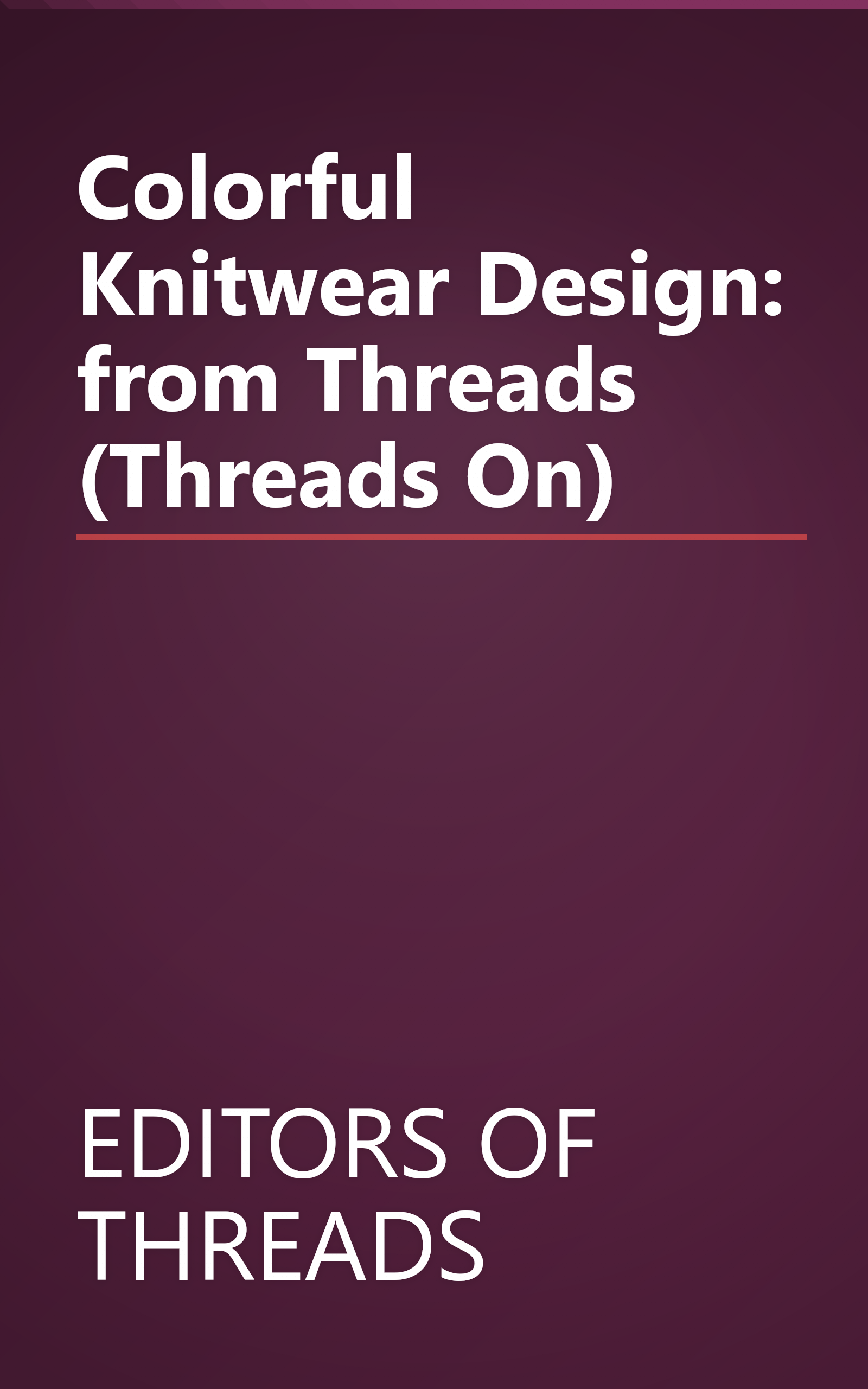 Colorful Knitwear Design: from Threads (Threads On) book cover