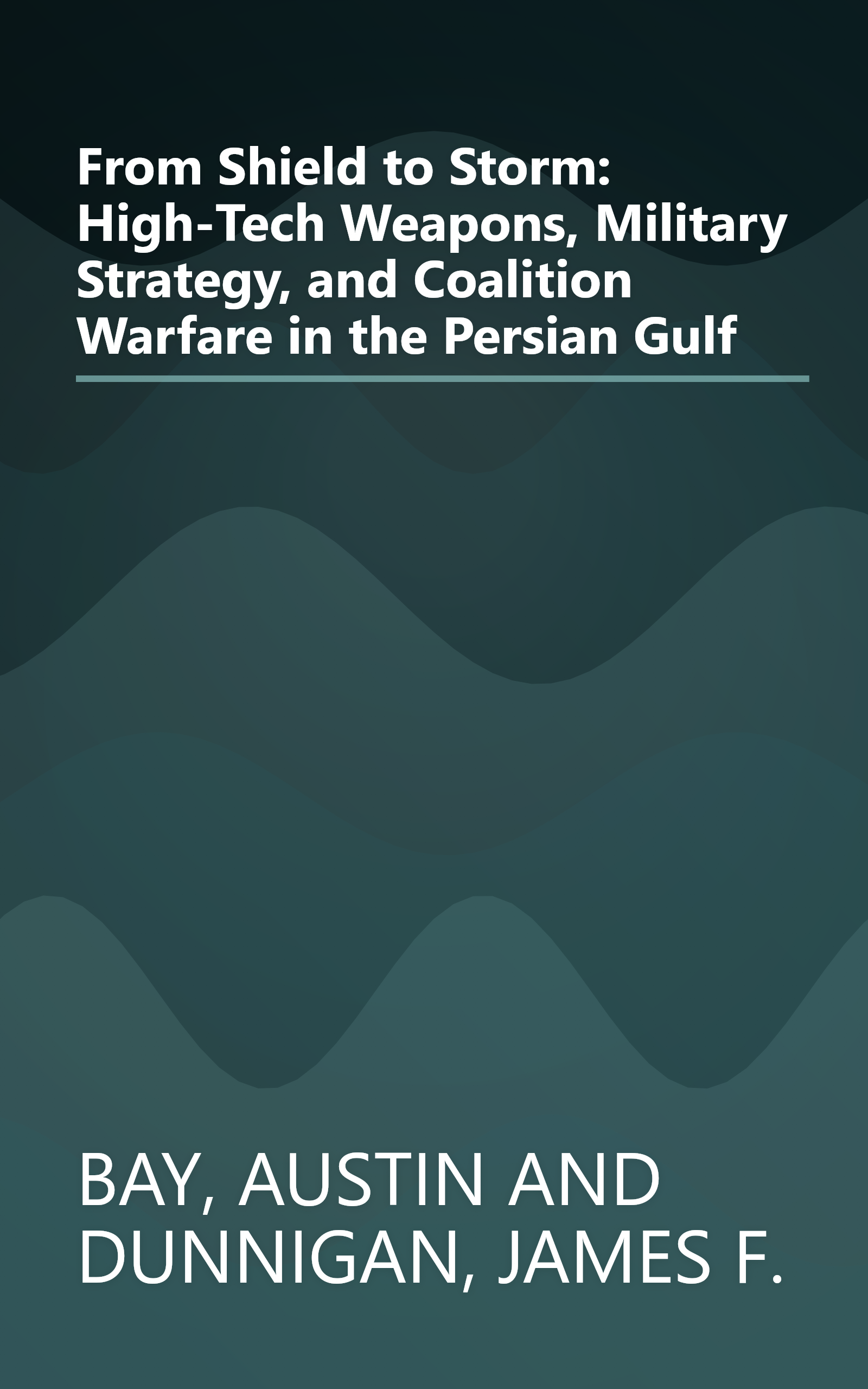 From Shield to Storm: High-Tech Weapons, Military Strategy, and Coalition Warfare in the Persian Gulf book cover