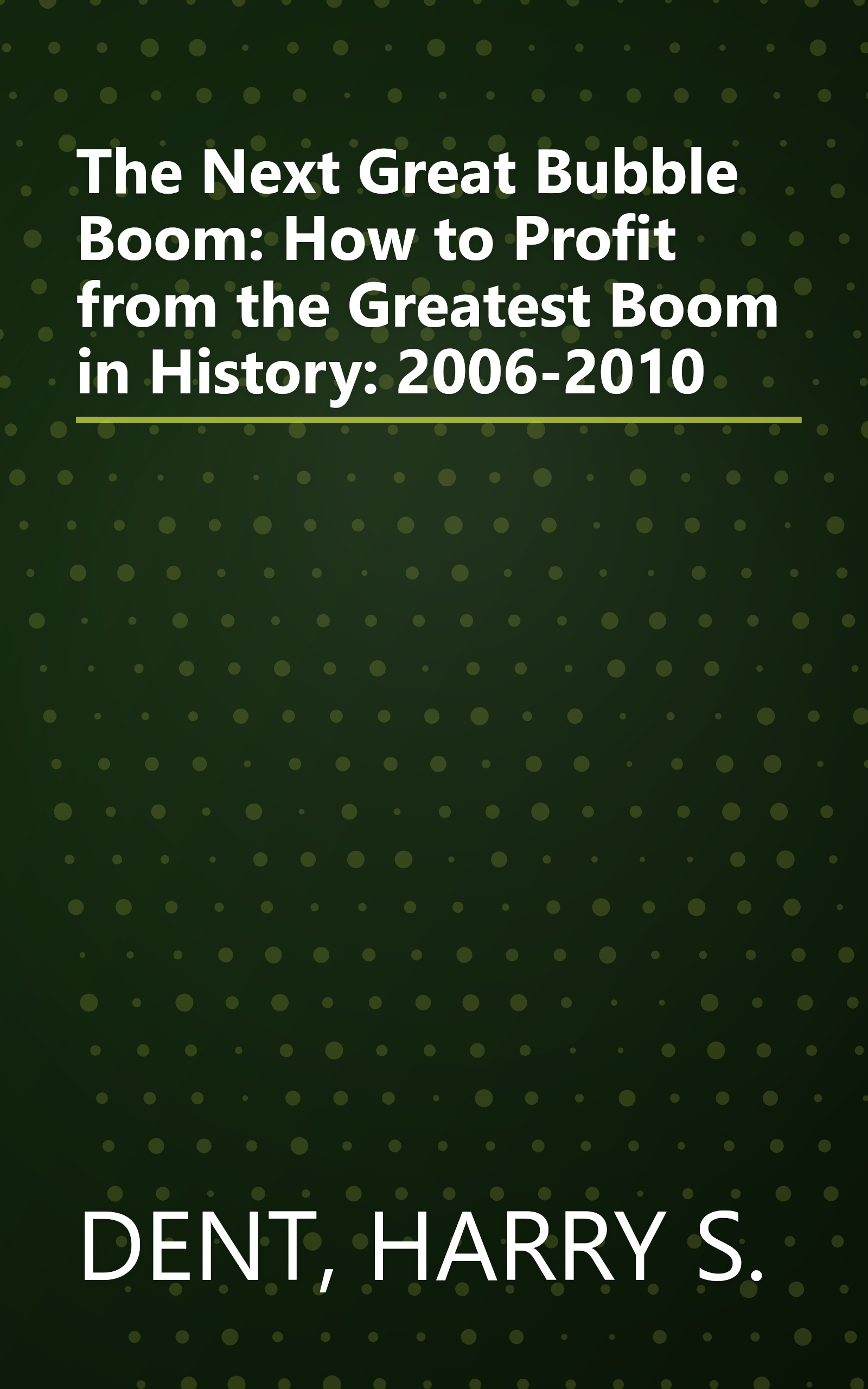 The Next Great Bubble Boom: How to Profit from the Greatest Boom in History: 2006-2010 book cover