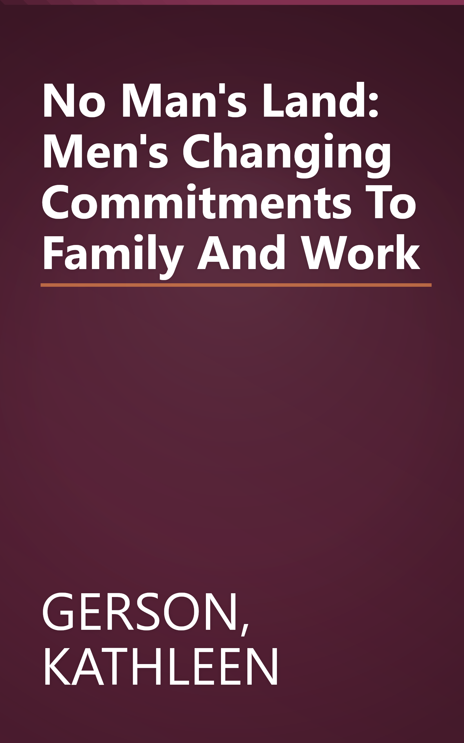 No Man's Land: Men's Changing Commitments To Family And Work book cover