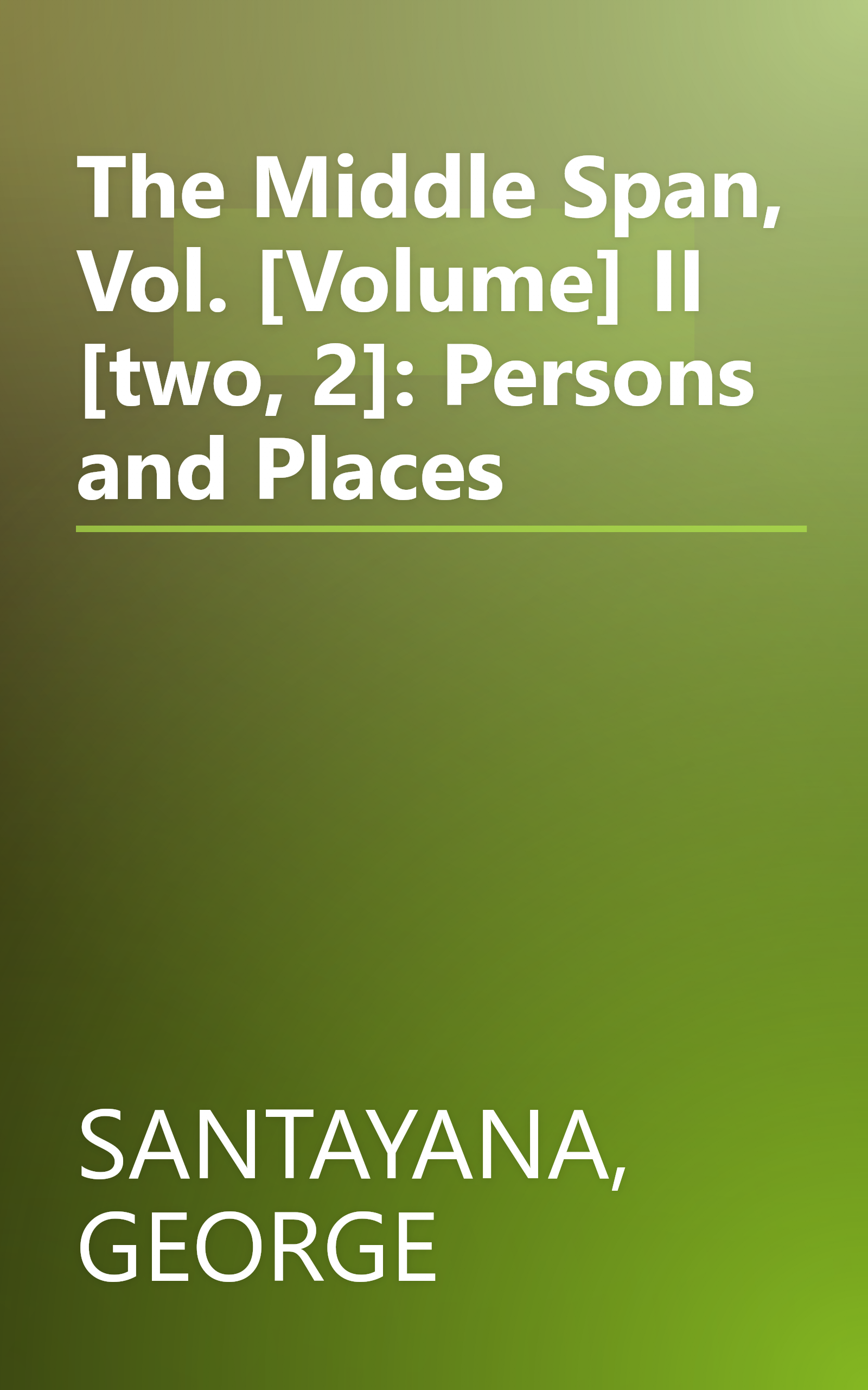 The Middle Span, Vol. [Volume] II [two, 2]: Persons and Places book cover