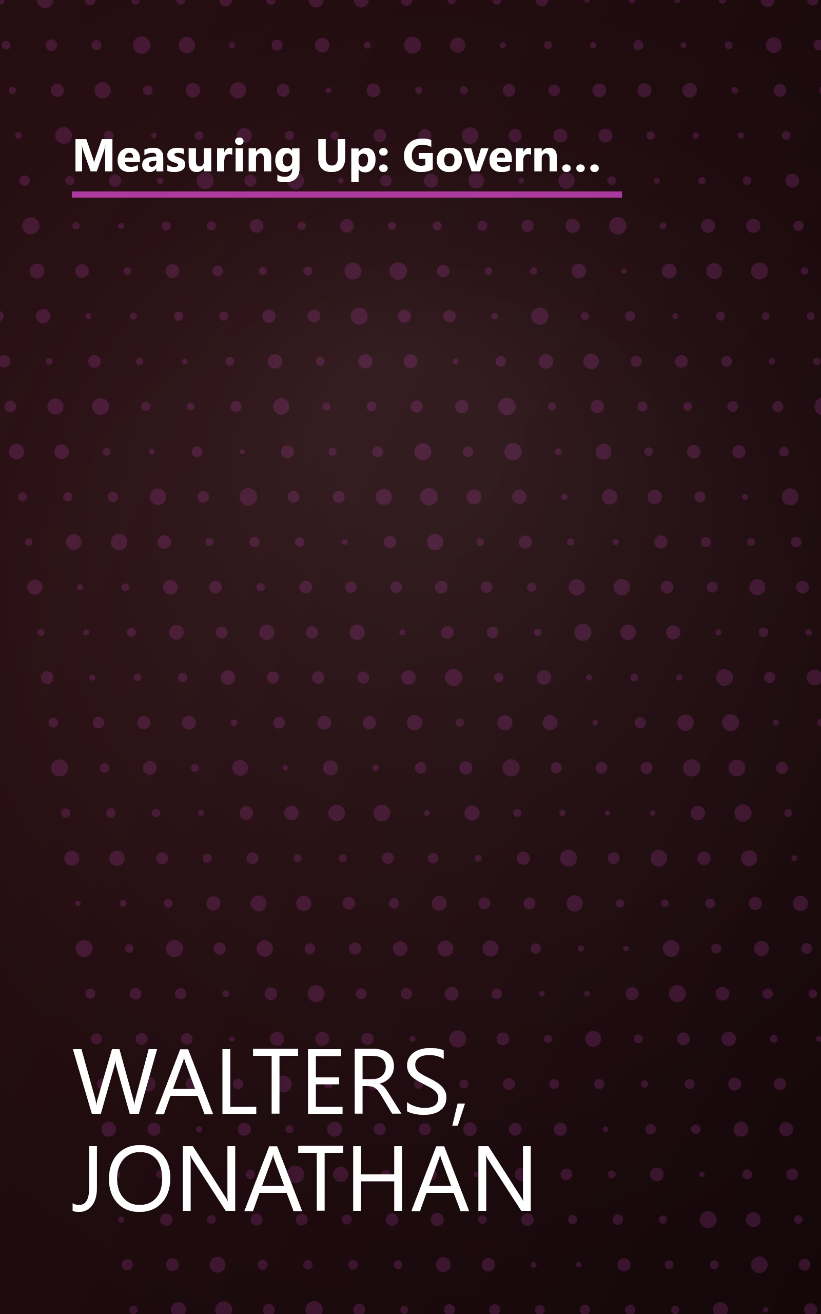 Measuring Up: Governing's Guide to Performance Measurement for Geniuses (And Other Public Managers) (Governing Management Series) book cover