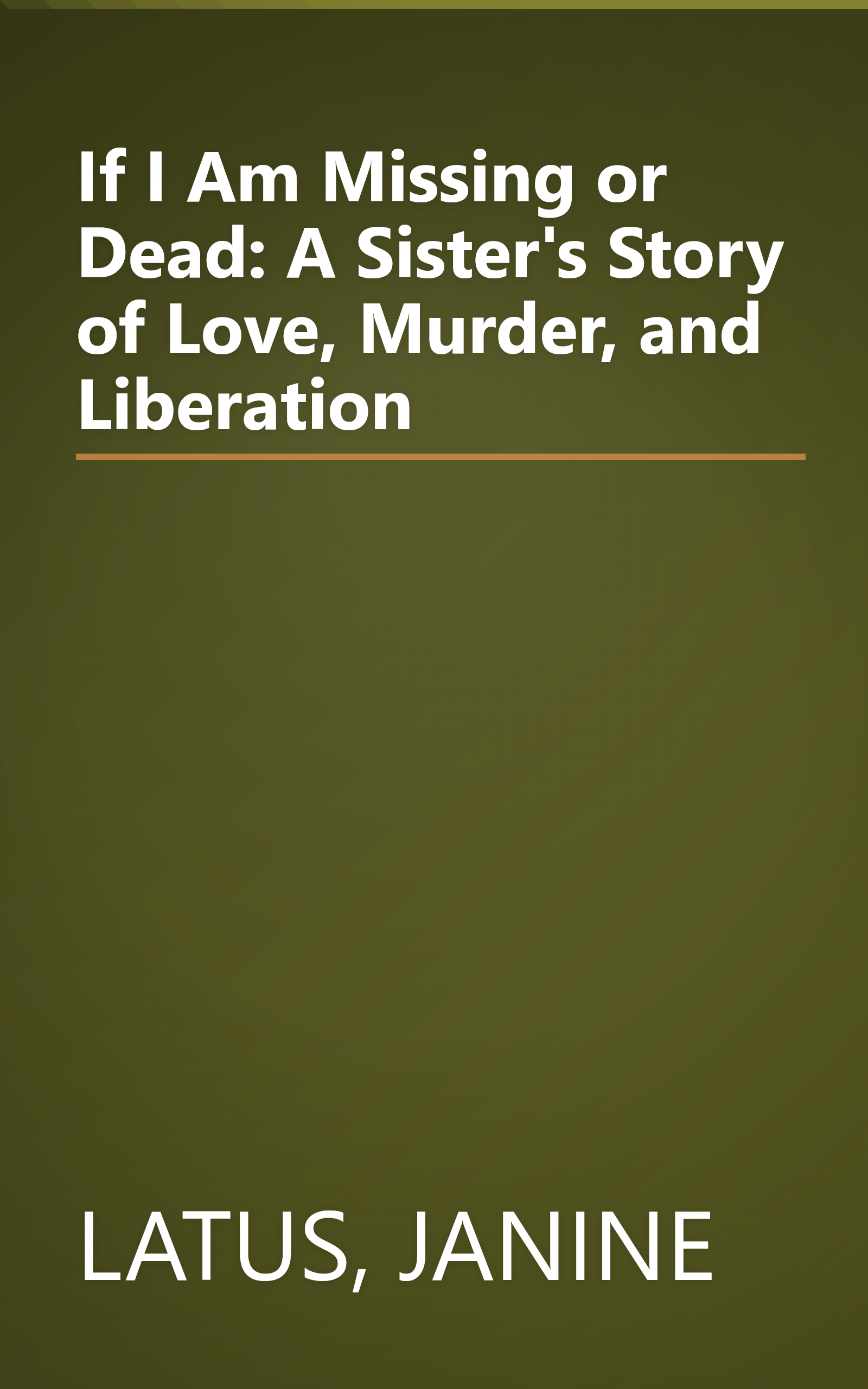 If I Am Missing or Dead: A Sister's Story of Love, Murder, and Liberation book cover