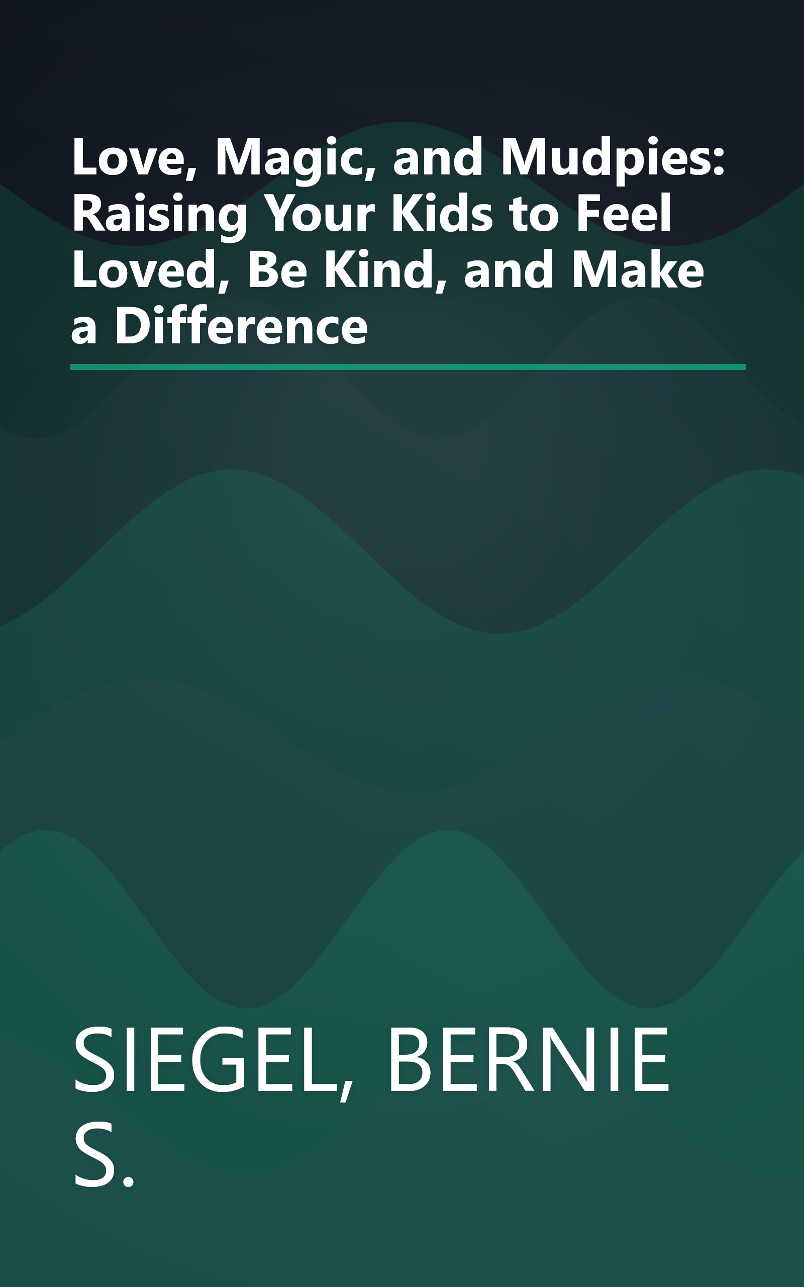 Love, Magic, and Mudpies: Raising Your Kids to Feel Loved, Be Kind, and Make a Difference book cover