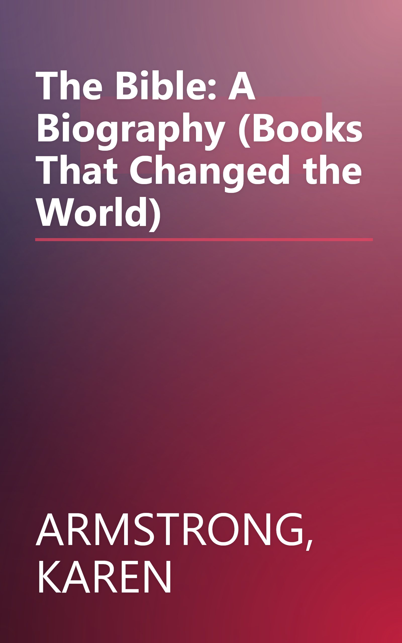 The Bible: A Biography (Books That Changed the World) book cover