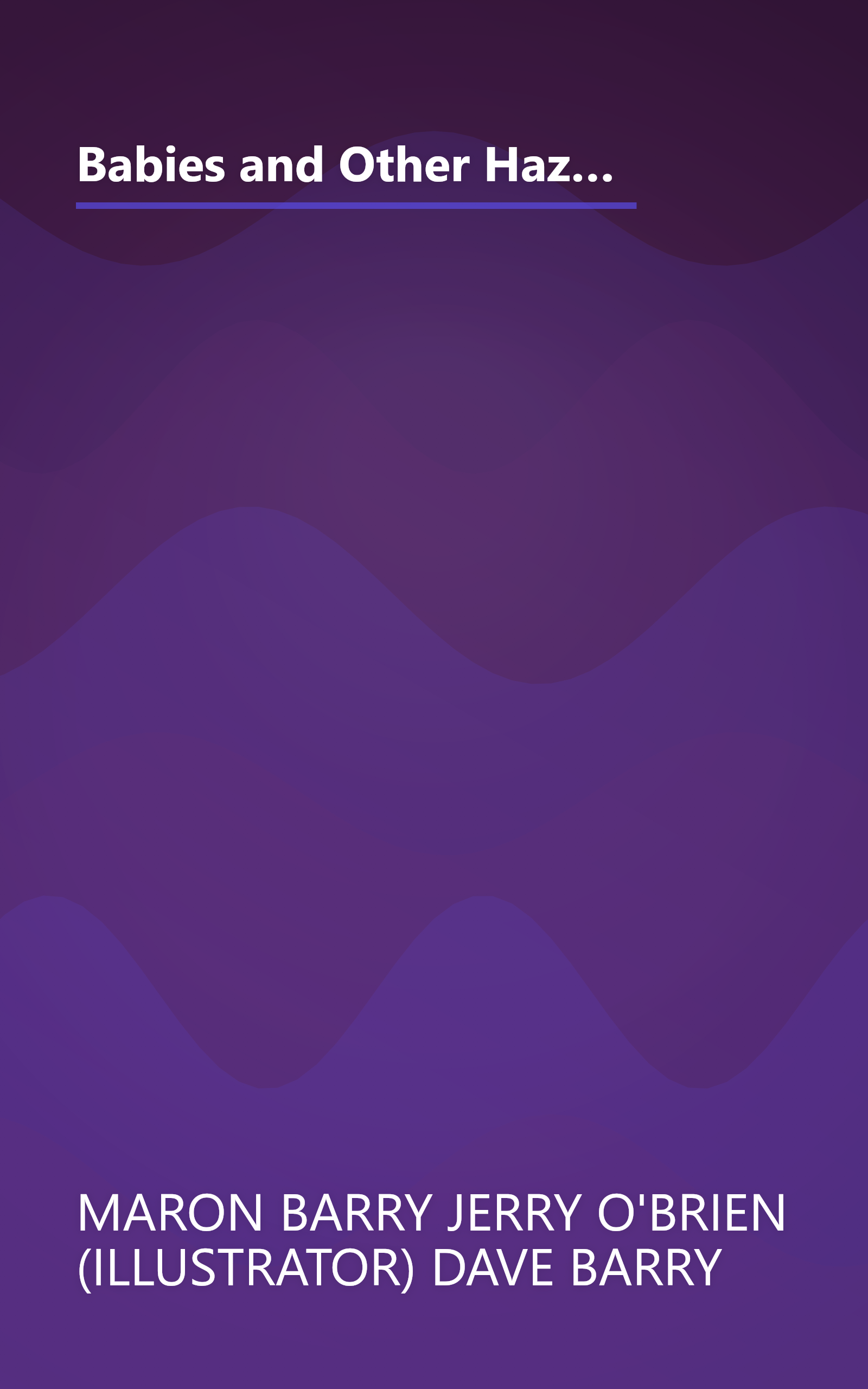 Babies and Other Hazards of Sex: How to Make a Tiny Person in Only 9 Months, with Tools You Probably Have Around the Home book cover