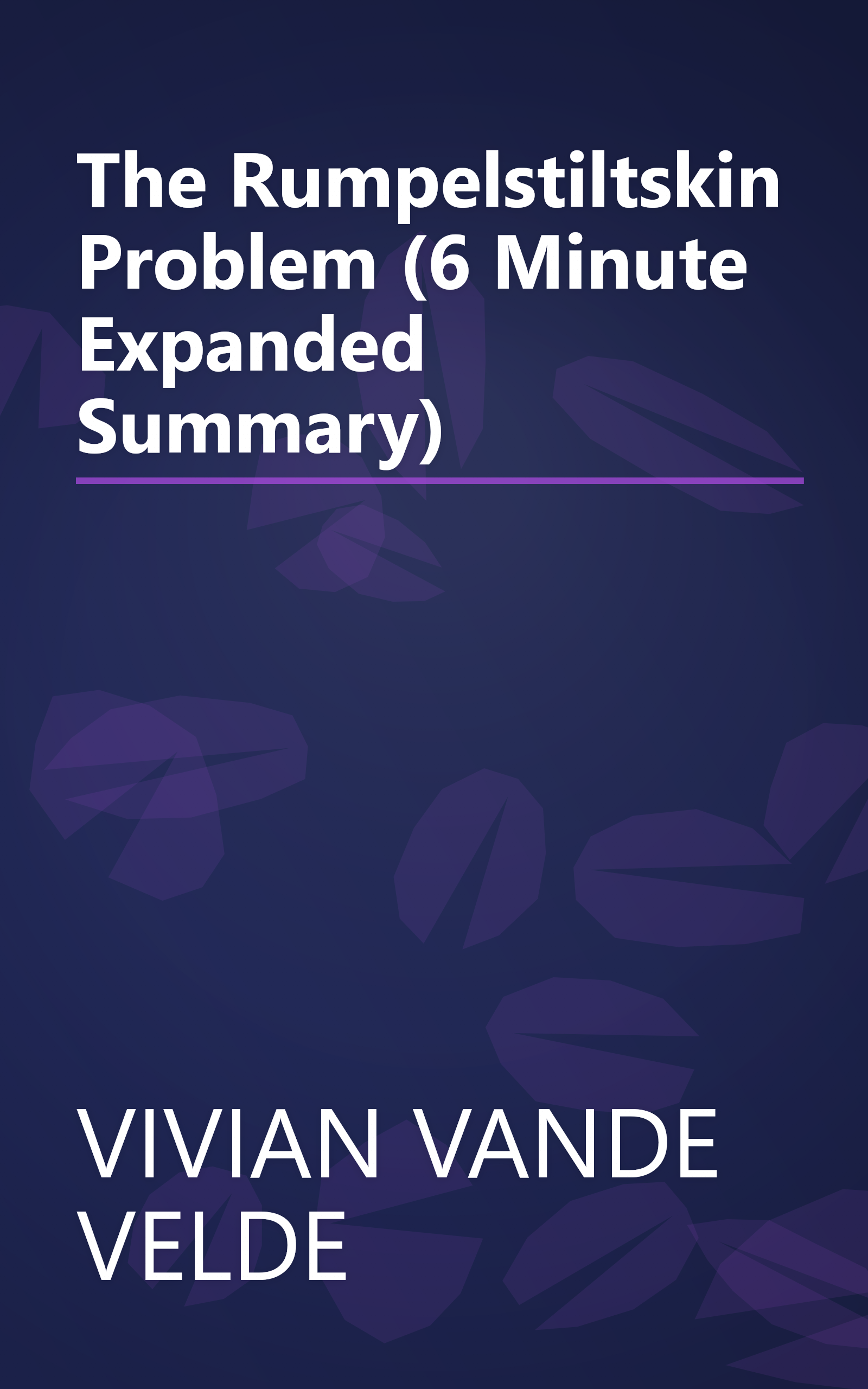 The Rumpelstiltskin Problem (6 Minute   Expanded Summary) book cover