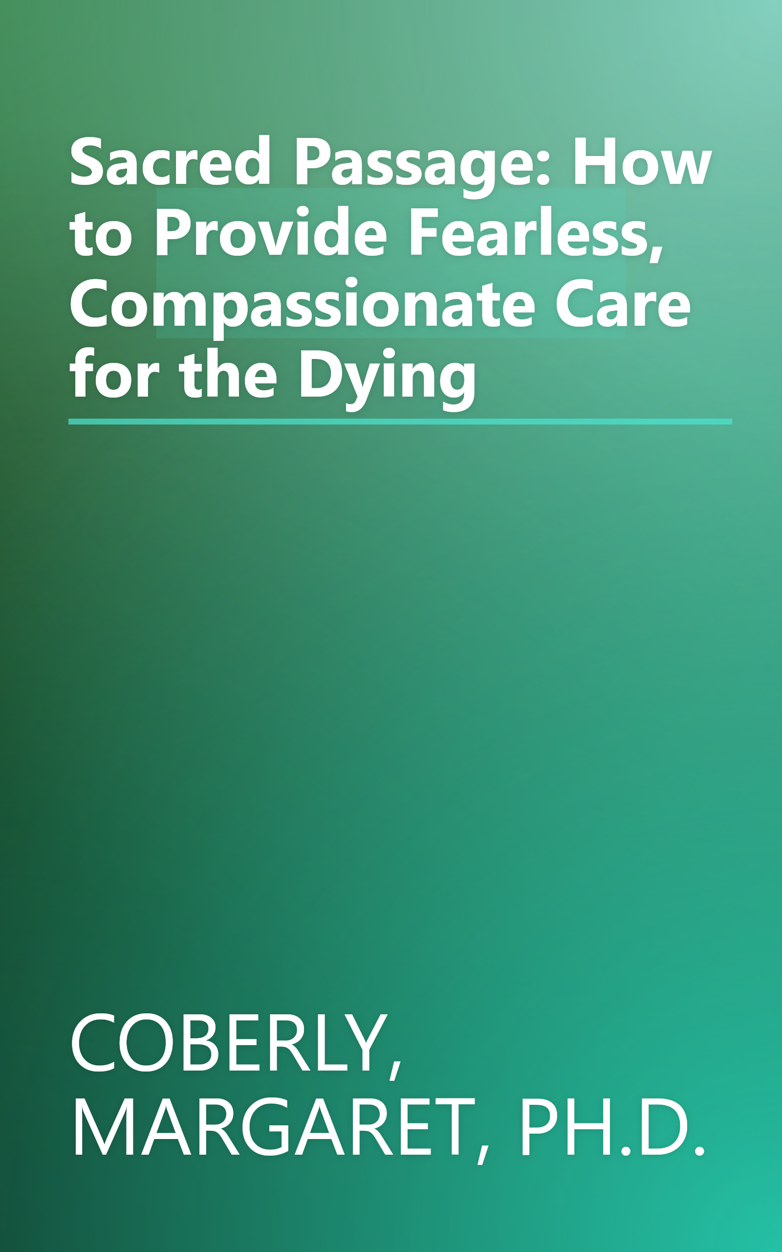 Sacred Passage: How to Provide Fearless, Compassionate Care for the Dying book cover