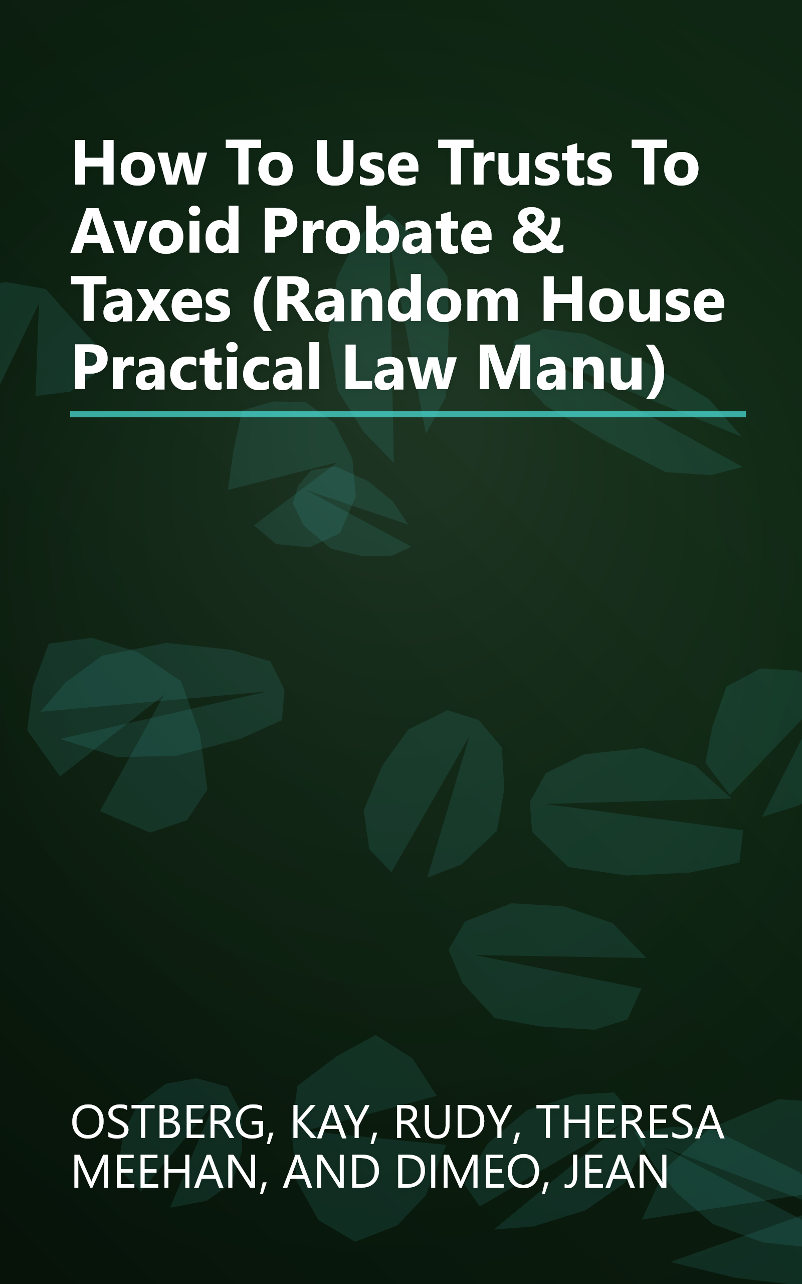 How To Use Trusts To Avoid Probate & Taxes (Random House Practical Law Manu) book cover