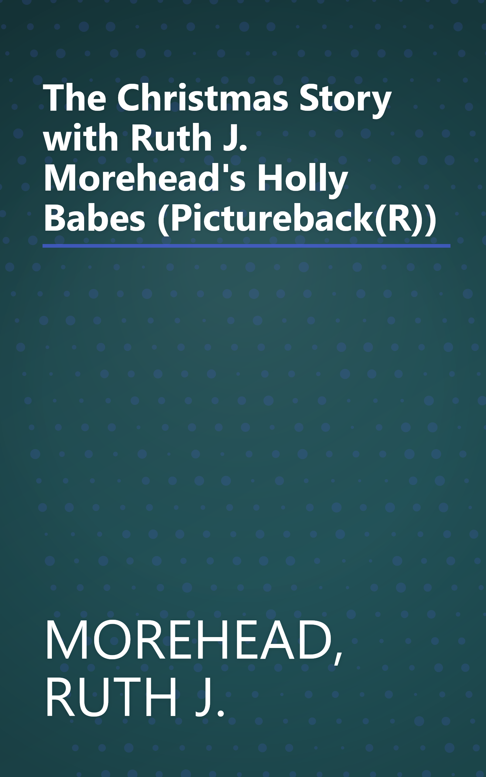 The Christmas Story with Ruth J. Morehead's Holly Babes (Pictureback(R)) book cover