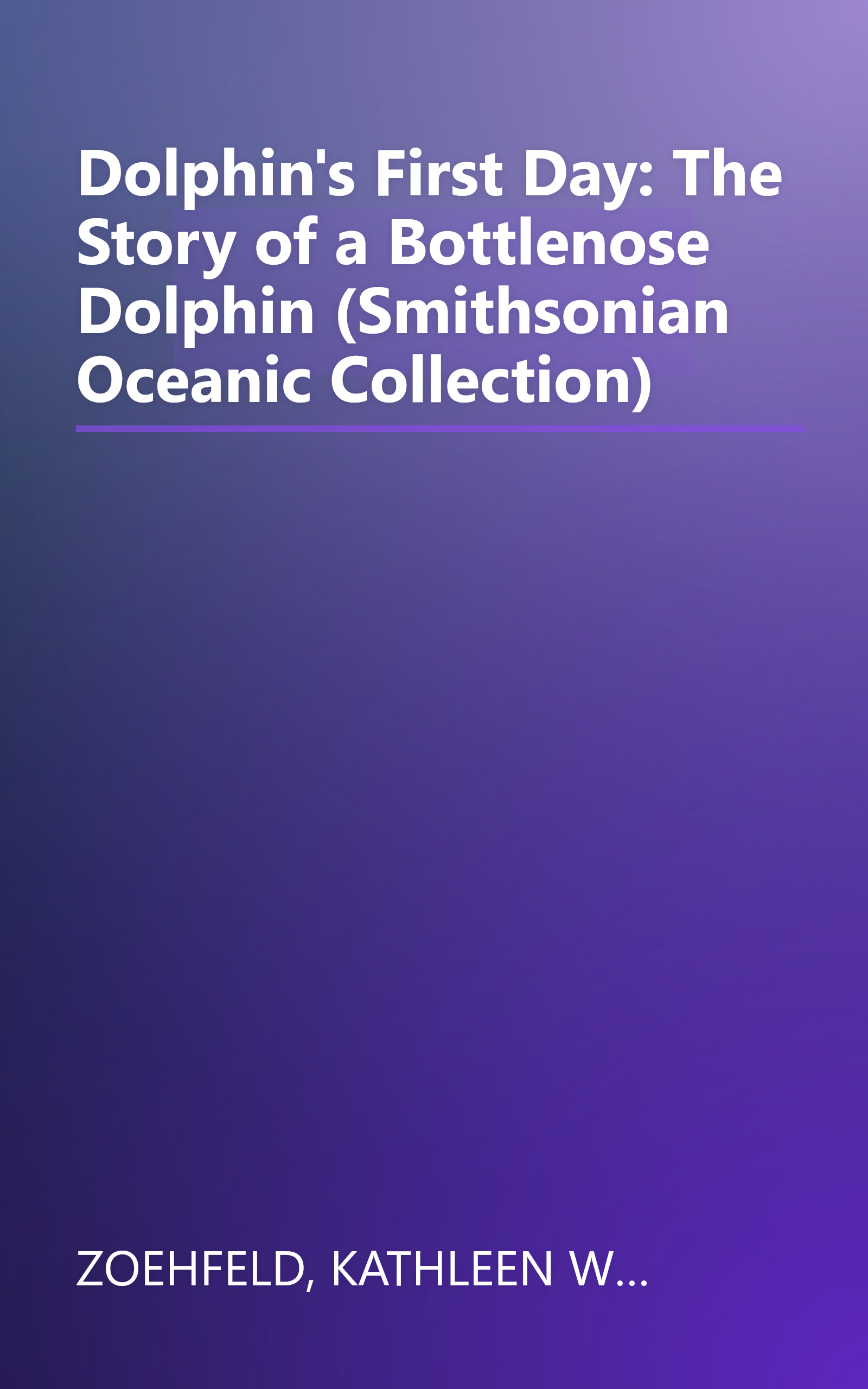 Dolphin's First Day: The Story of a Bottlenose Dolphin (Smithsonian Oceanic Collection) book cover