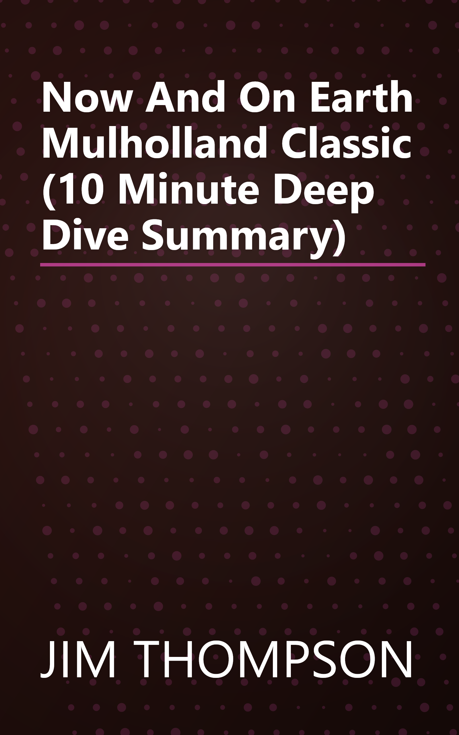 Now And On Earth  Mulholland Classic  (10 Minute   Deep Dive Summary) book cover