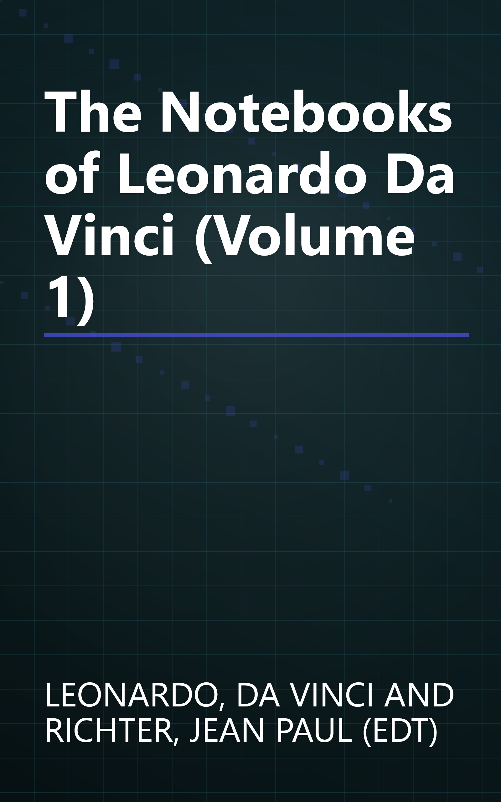 The Notebooks of Leonardo Da Vinci (Volume 1) book cover