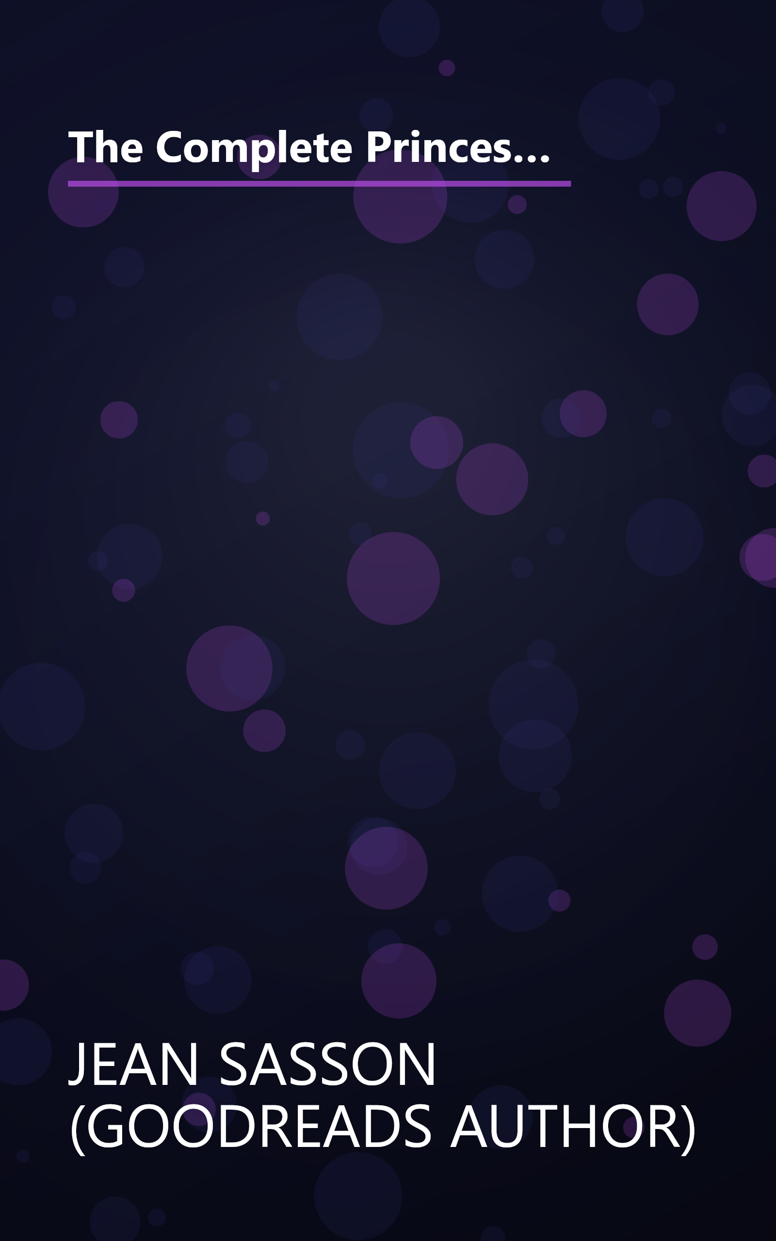 The Complete Princess Trilogy  Princess  Princess Sultana S Daughters  And Princess Sultana S Circle (6 Minute   Expanded Summary) book cover