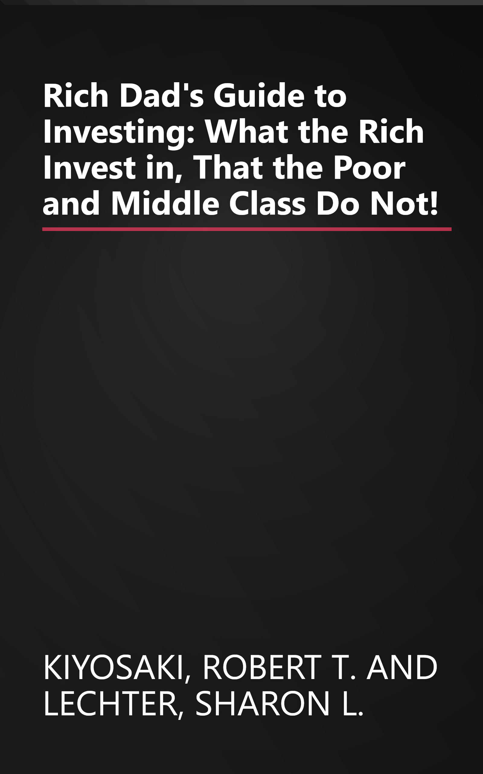 Rich Dad's Guide to Investing: What the Rich Invest in, That the Poor and Middle Class Do Not! book cover