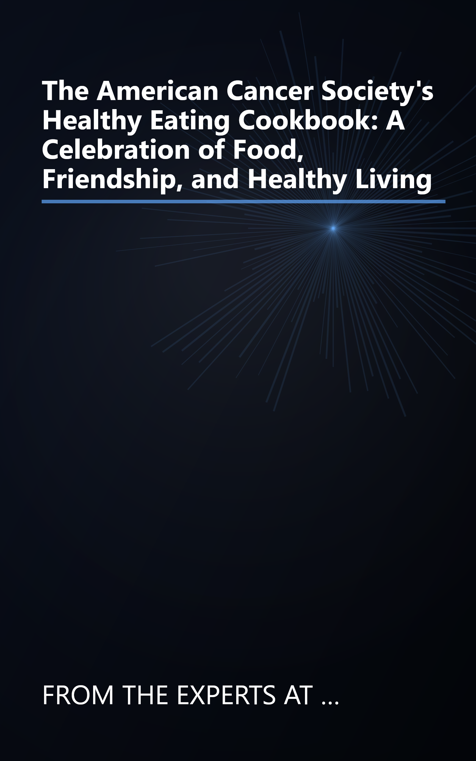 The American Cancer Society's Healthy Eating Cookbook: A Celebration of Food, Friendship, and Healthy Living book cover