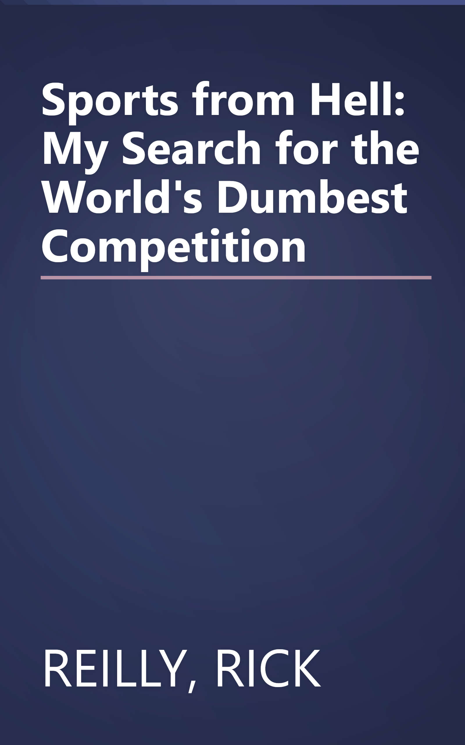 Sports from Hell: My Search for the World's Dumbest Competition book cover